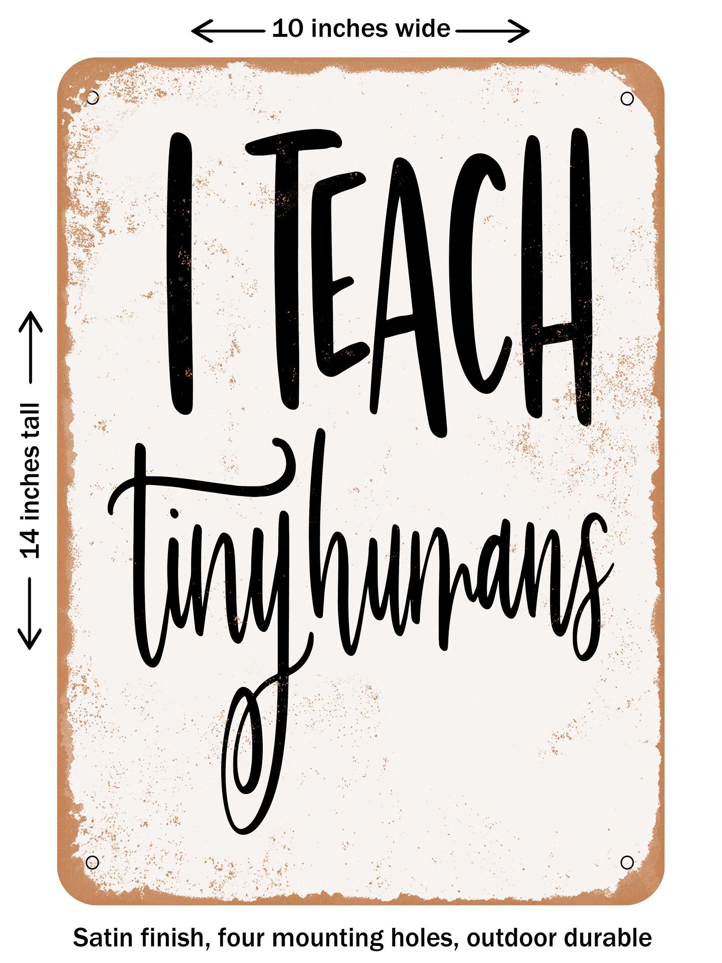 DECORATIVE METAL SIGN - I Teach Tiny Humans - Vintage Rusty Look | Michaels