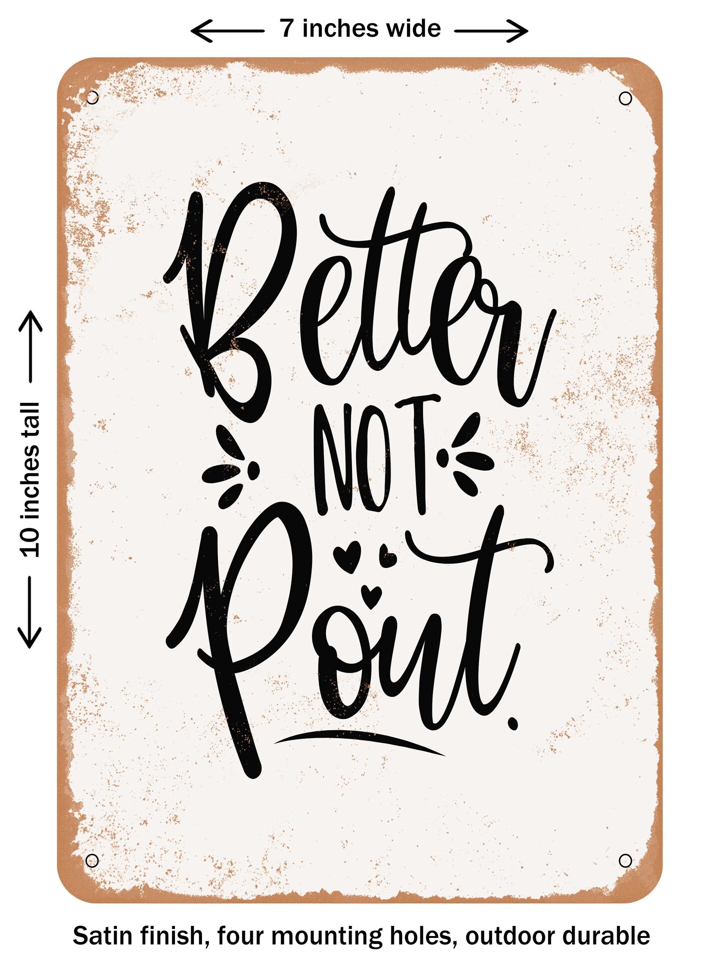 DECORATIVE METAL SIGN - Better Not Pout - Vintage Rusty Look, Size: 7 x ...