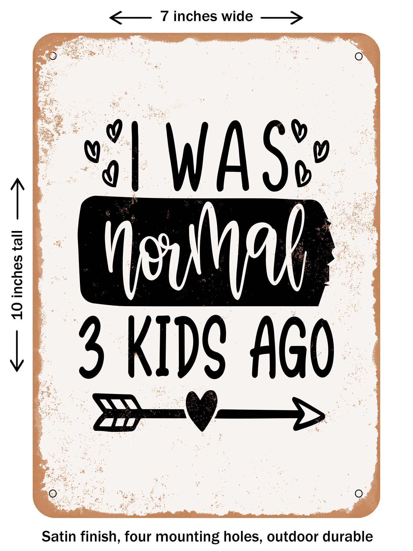 DECORATIVE METAL SIGN - I Was Normal Kids Ago - Vintage Rusty Look ...