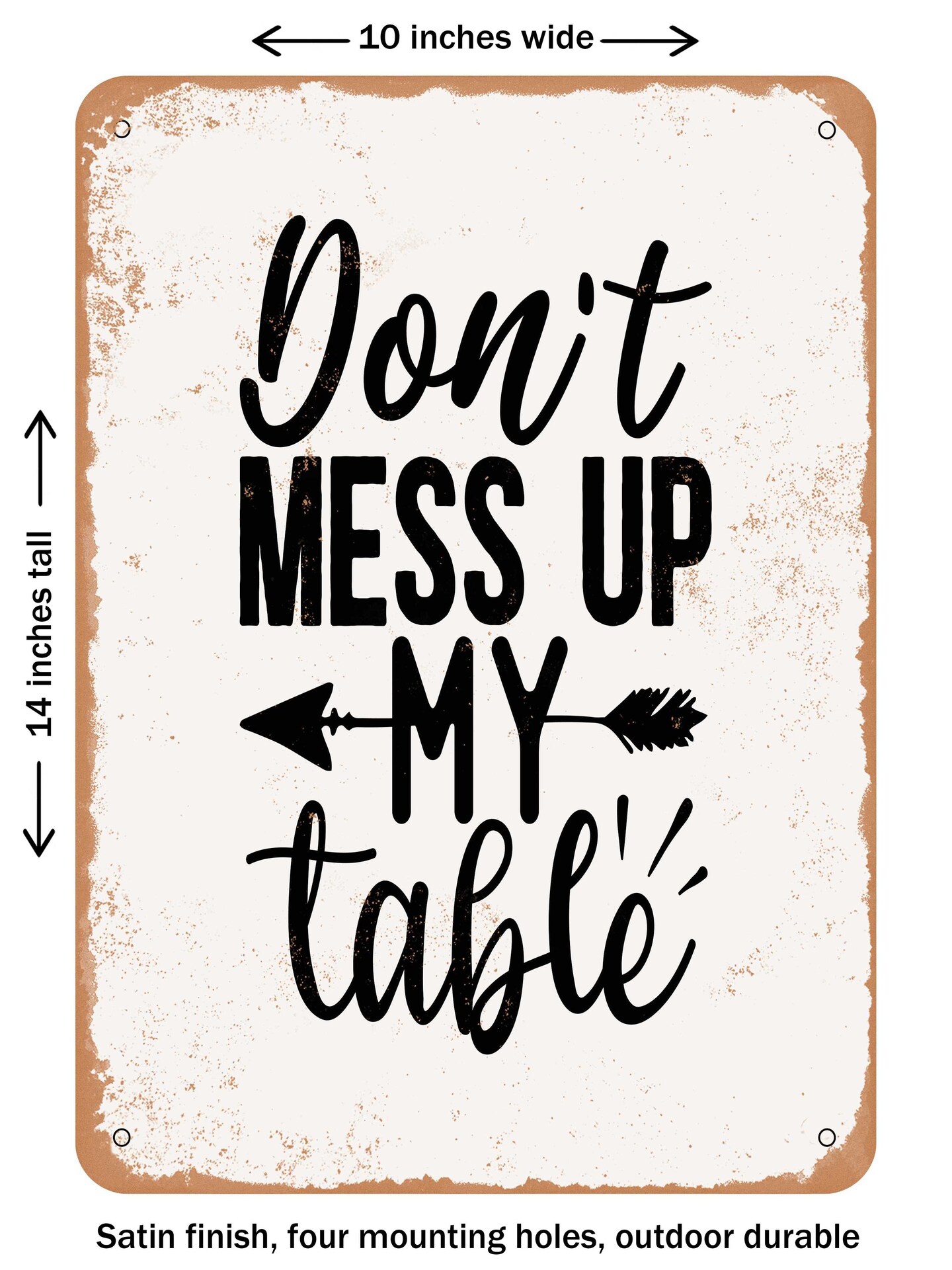 DECORATIVE METAL SIGN - Don't Mess Up My Table - Vintage Rusty Look ...