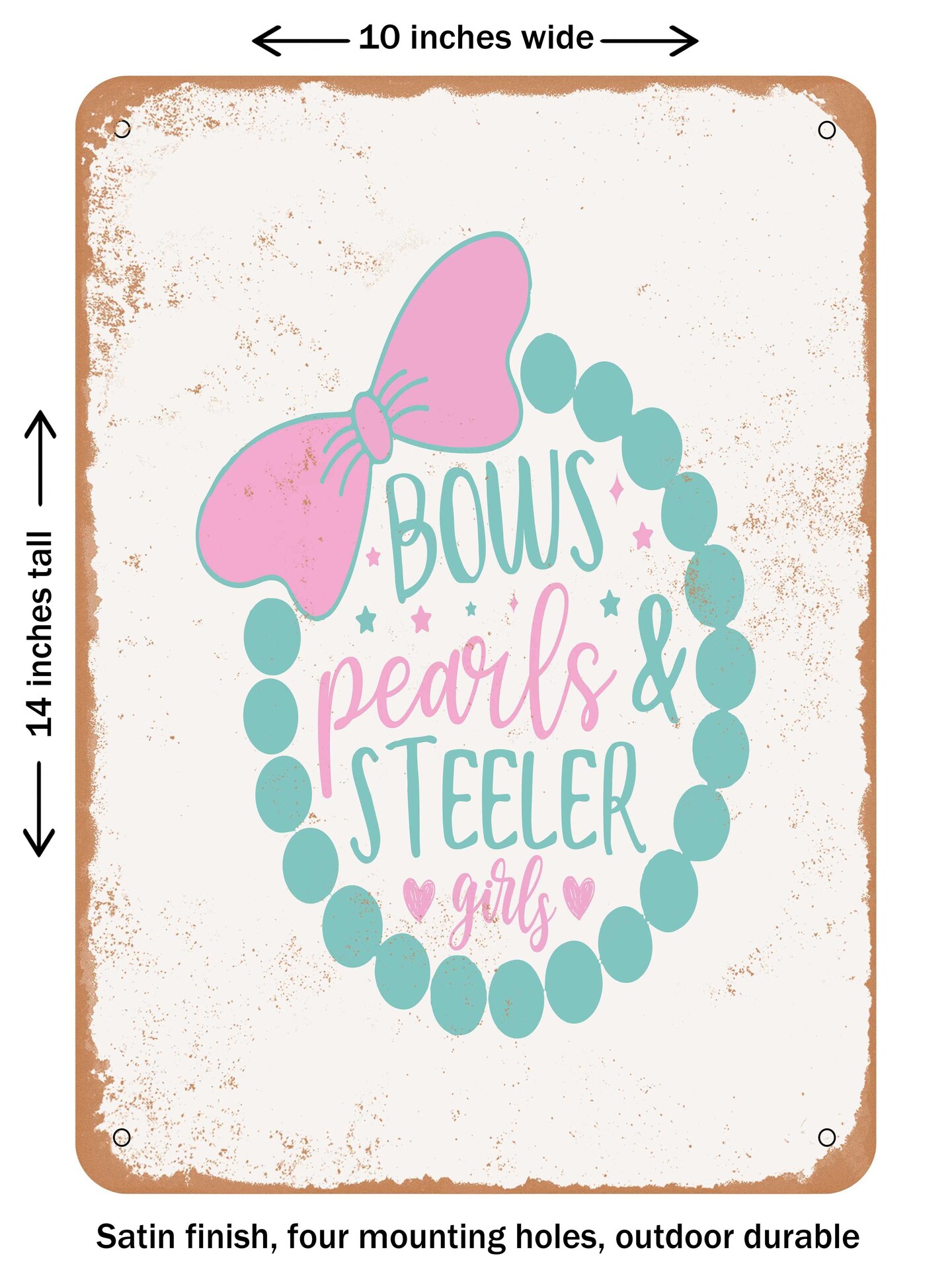 DECORATIVE METAL SIGN - Bows Pearls and Steeler Girls - Vintage Rusty ...