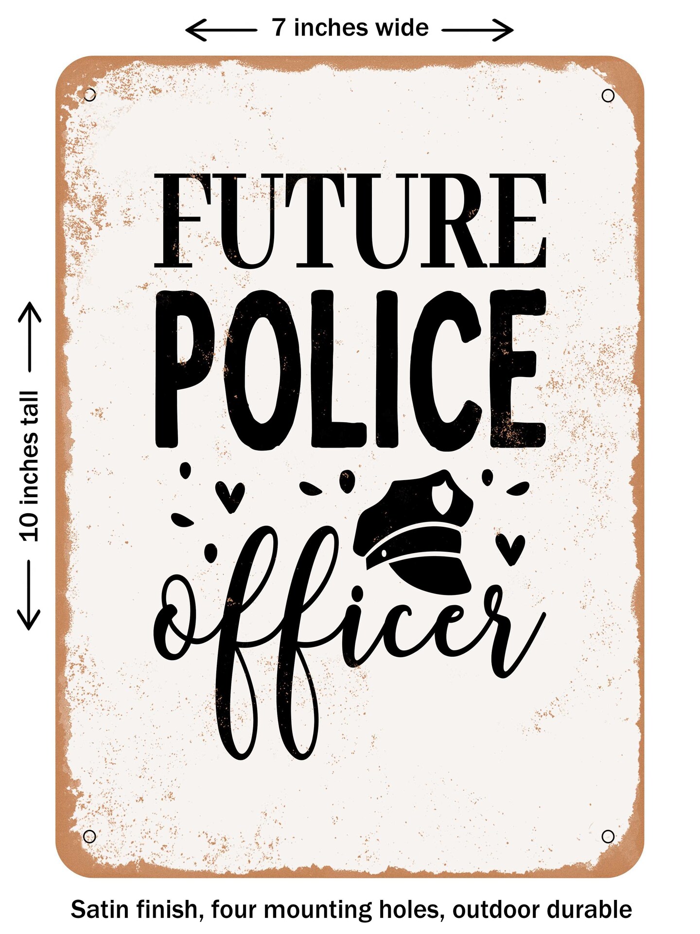 DECORATIVE METAL SIGN - Future Police Officer - Vintage Rusty Look ...