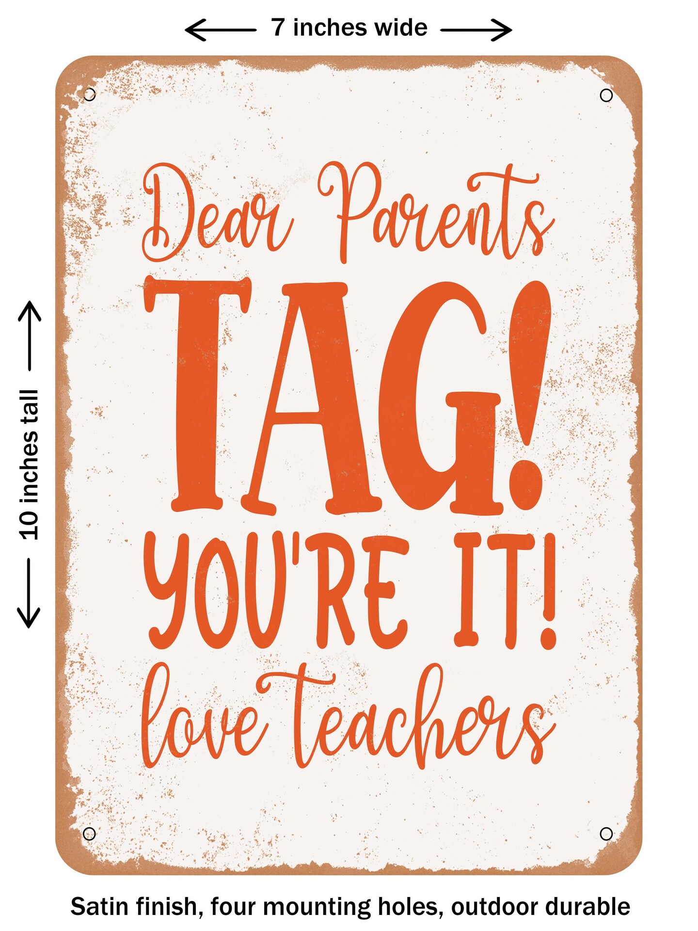 DECORATIVE METAL SIGN - Dear Parents Tag You're It Love Teachers ...