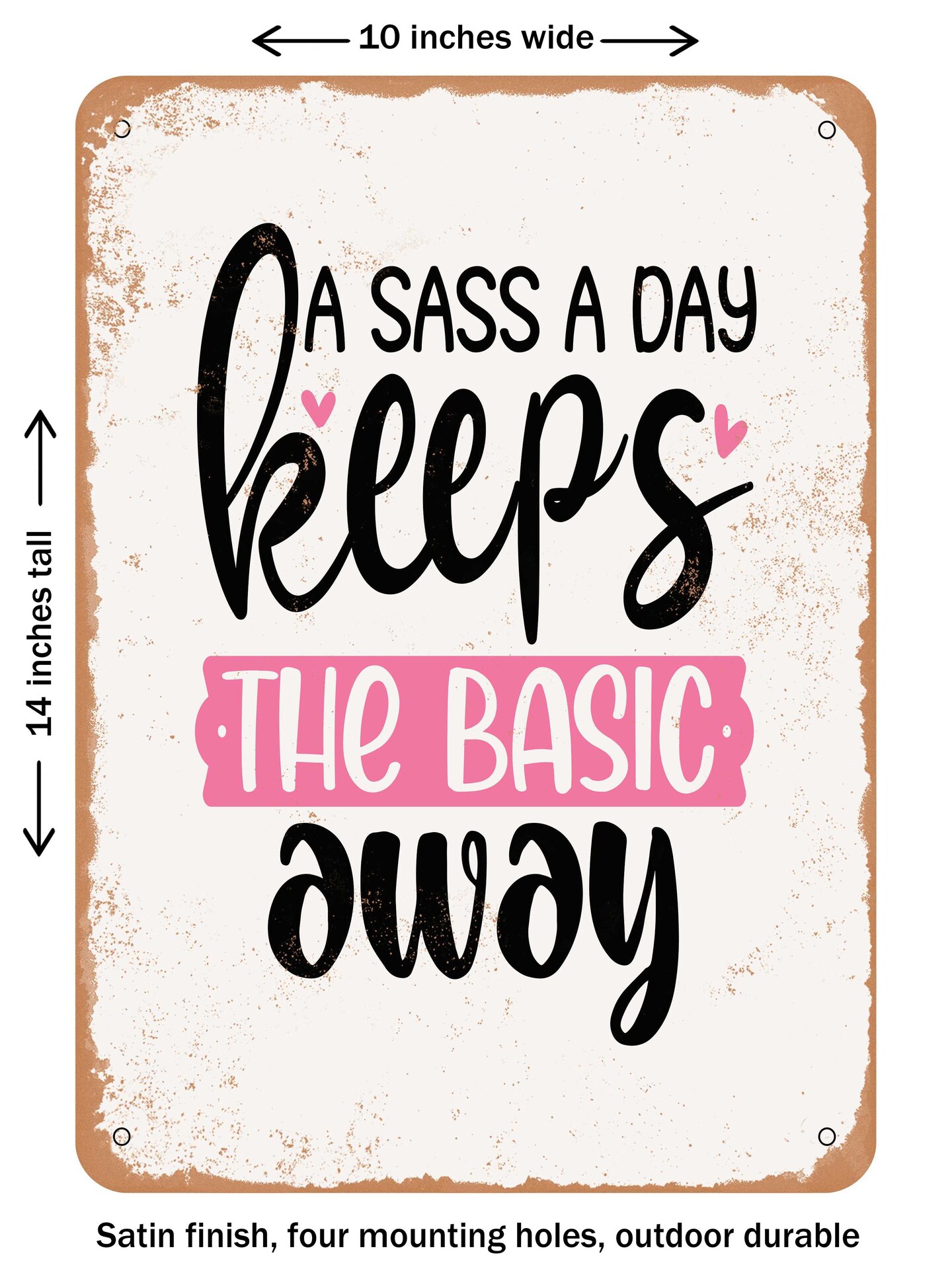 DECORATIVE METAL SIGN - a Sass a Day Keeps the Basic Away - Vintage ...