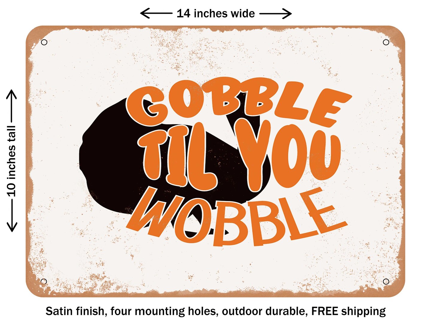 DECORATIVE METAL SIGN - Gobble Til You Wobble - 6 - Vintage Rusty Look ...