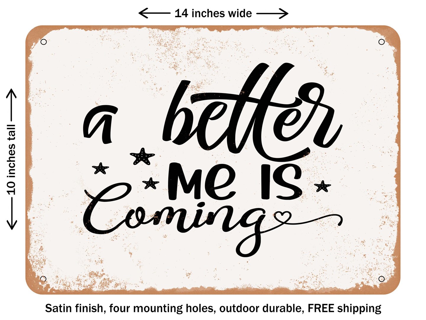 DECORATIVE METAL SIGN - a Better Me is Coming - 2 - Vintage Rusty Look ...