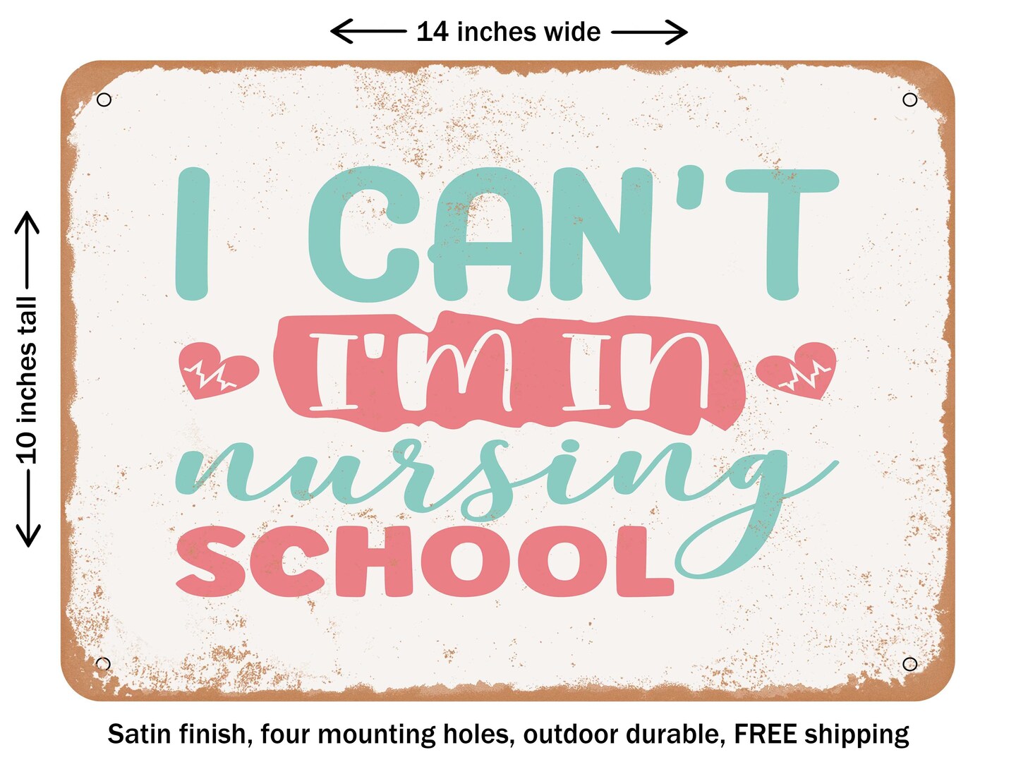 DECORATIVE METAL SIGN - I Cant I'm In Nursing School - 2 - Vintage ...