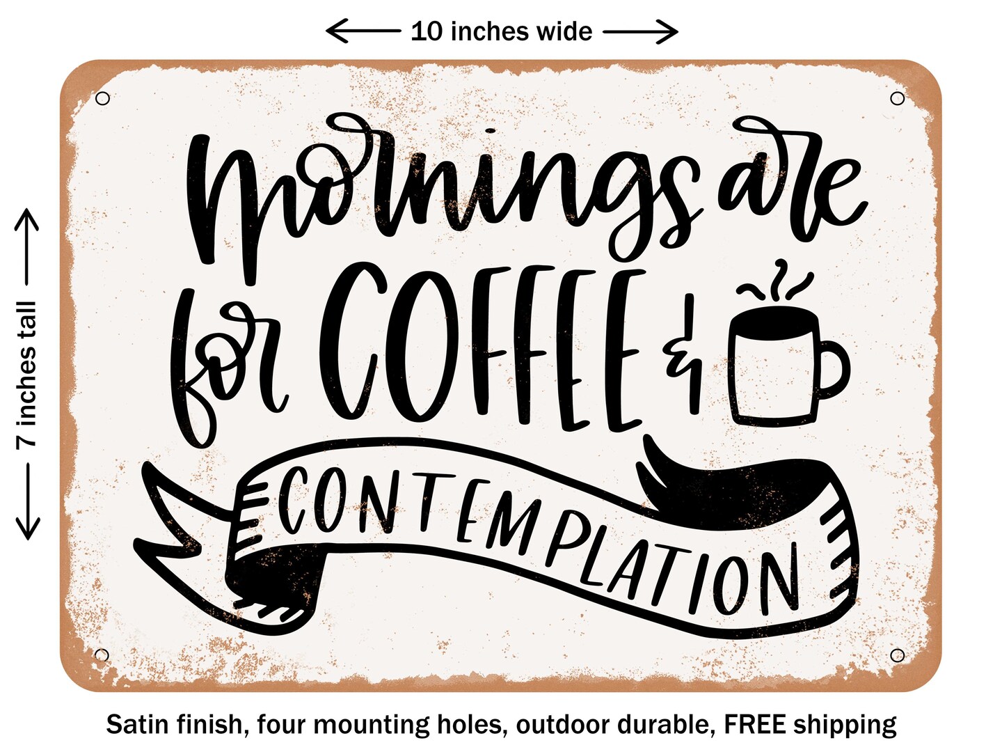 DECORATIVE METAL SIGN - Mornings Are For Coffee and Contemplation ...
