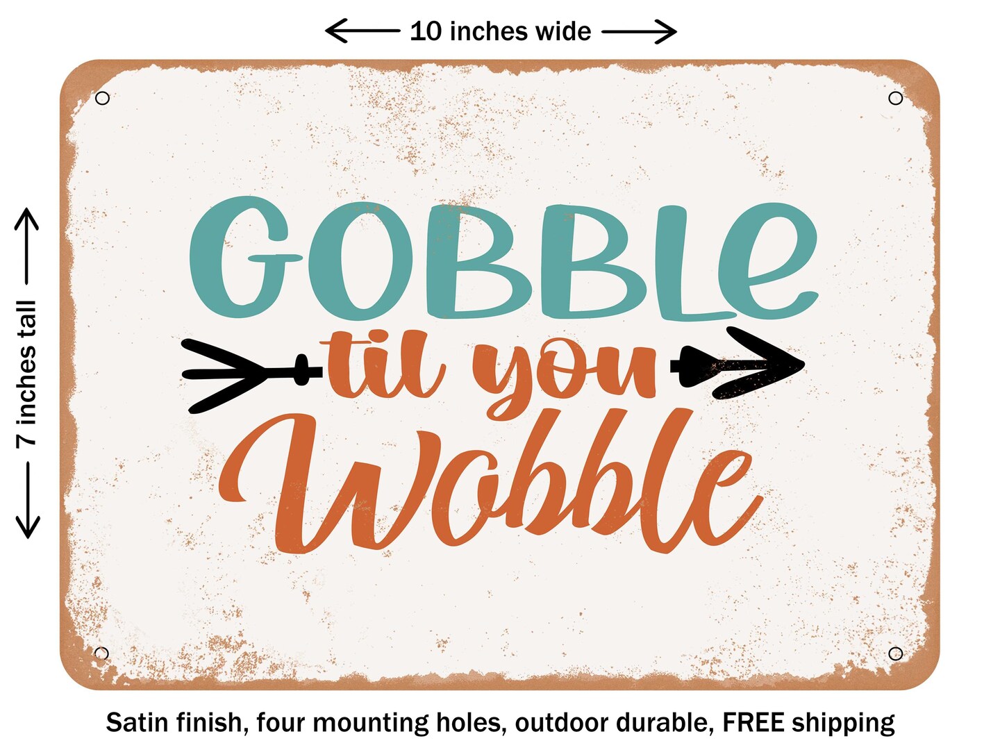 DECORATIVE METAL SIGN - Gobble Til You Wobble - 5 - Vintage Rusty Look ...