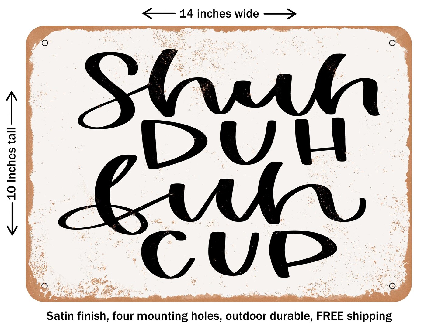 DECORATIVE METAL SIGN - Shuh Duh Fuh Cup - Vintage Rusty Look | Michaels