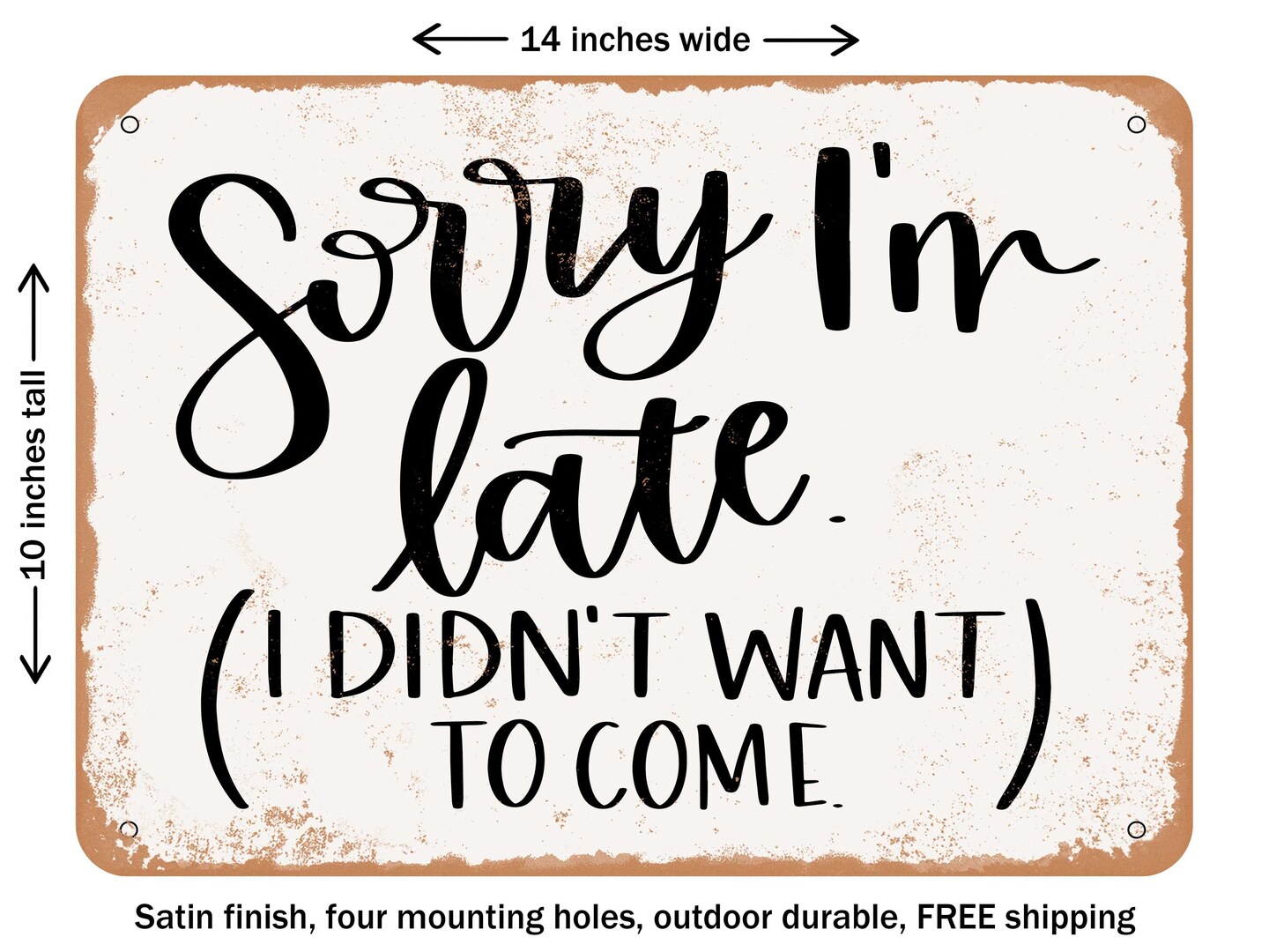 DECORATIVE METAL SIGN - Sorry I'm Late - Vintage Rusty Look, Size: 10 x ...