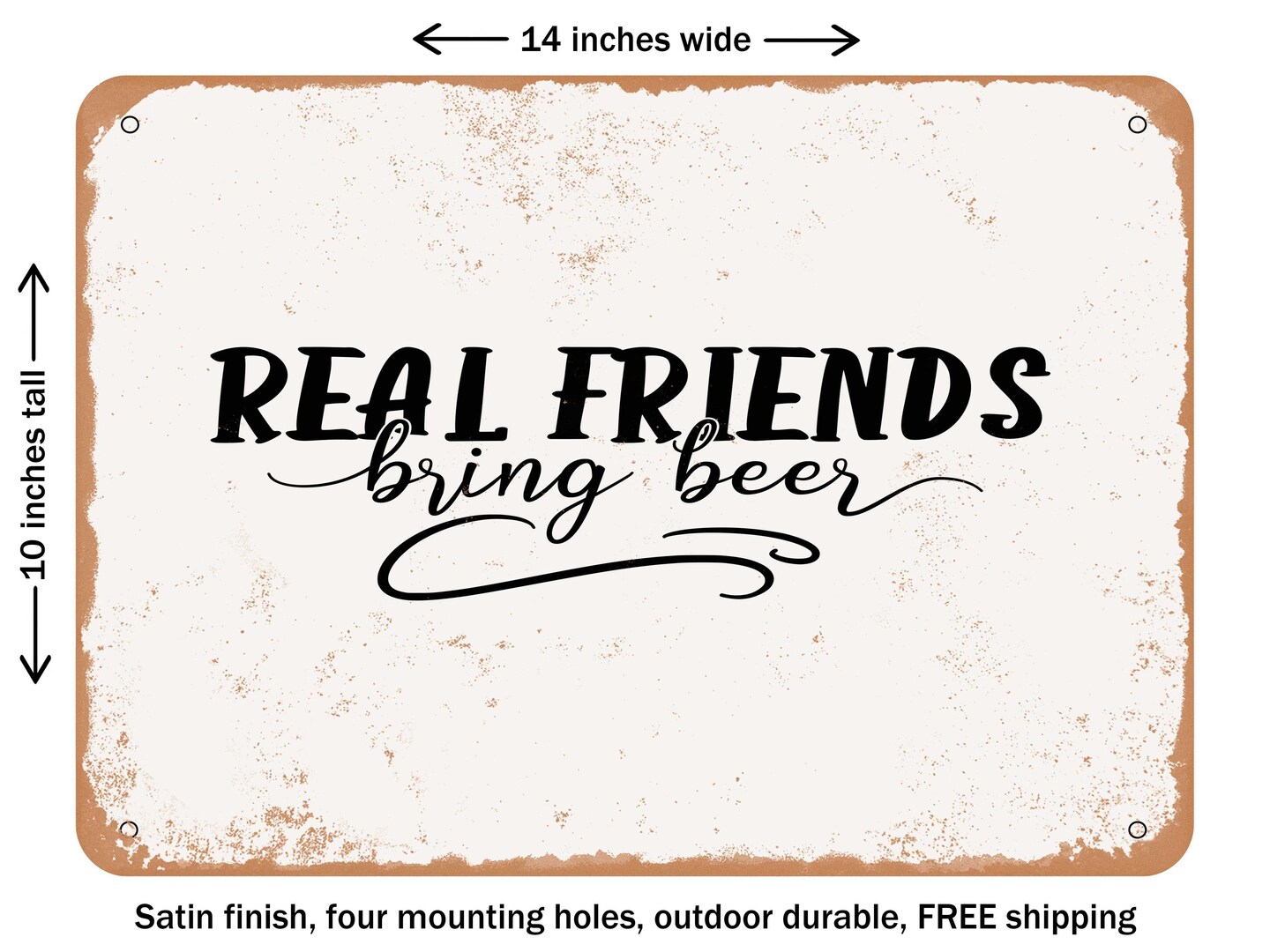 DECORATIVE METAL SIGN - Real Friends Bring Beer - Vintage Rusty Look ...