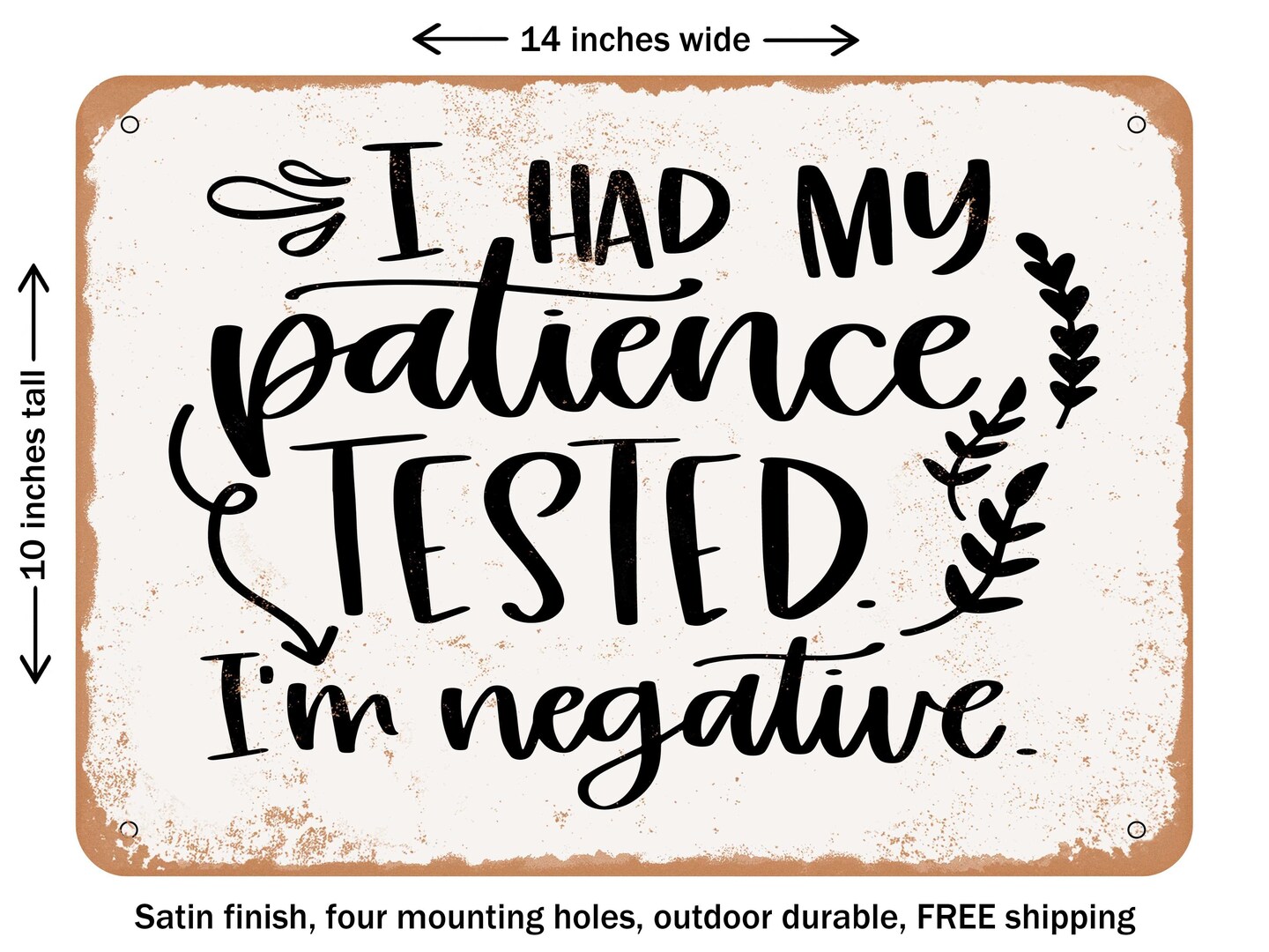 DECORATIVE METAL SIGN - I Had My Patience Tested - Vintage Rusty Look ...
