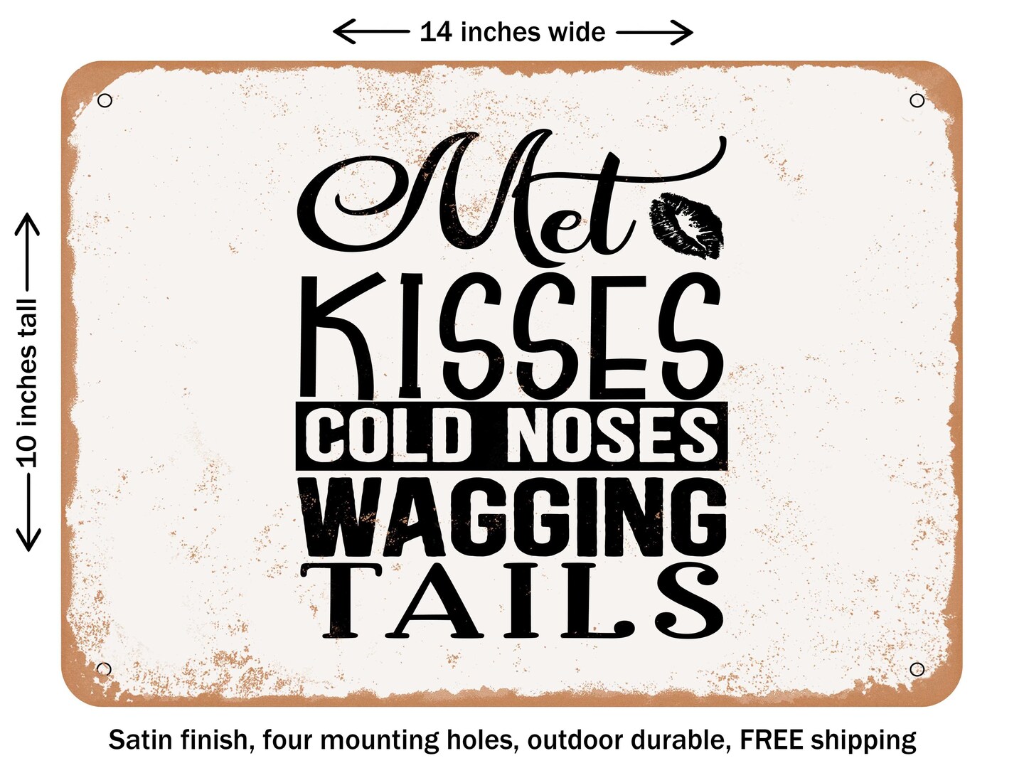 DECORATIVE METAL SIGN - Met Kisses Cold Noses Wagging Tails - Vintage ...