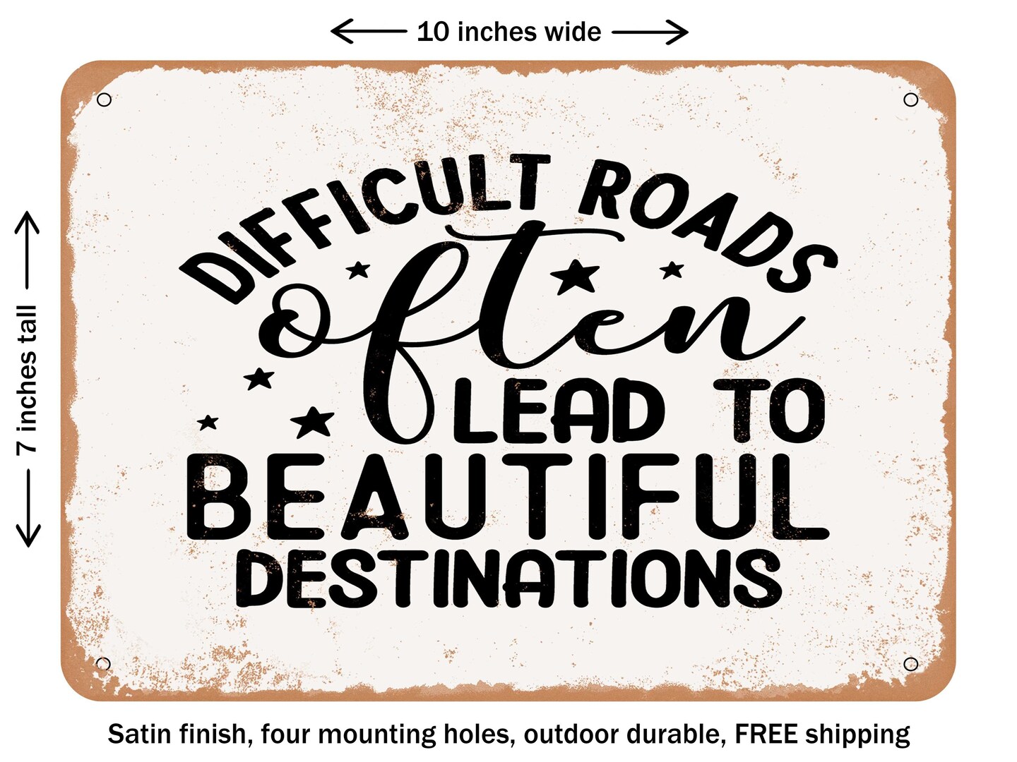 DECORATIVE METAL SIGN - Difficult Roads Often Lead to Beautiful ...