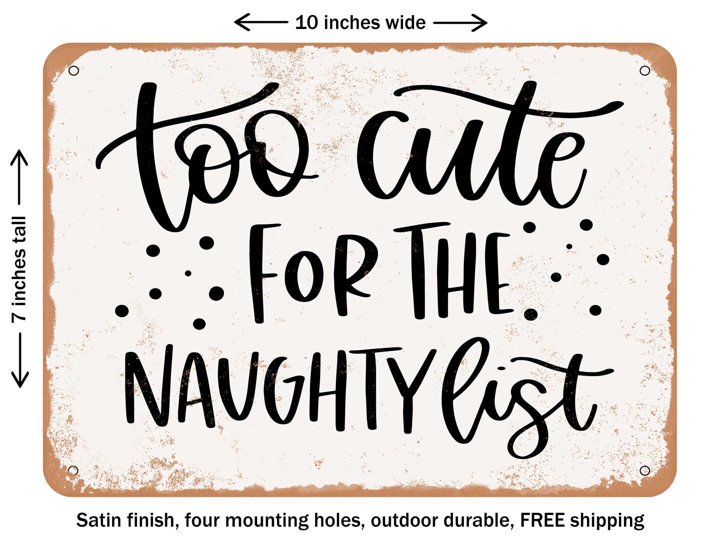 DECORATIVE METAL SIGN - too Cute For the Naughty List - Vintage Rusty ...