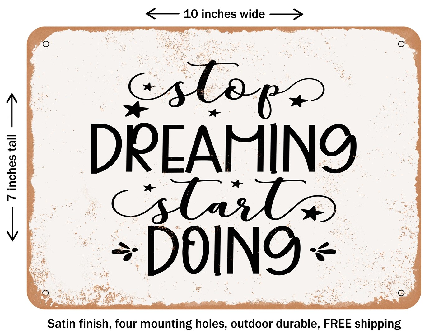 DECORATIVE METAL SIGN - Stop Dreaming Start Doing - Vintage Rusty Look ...