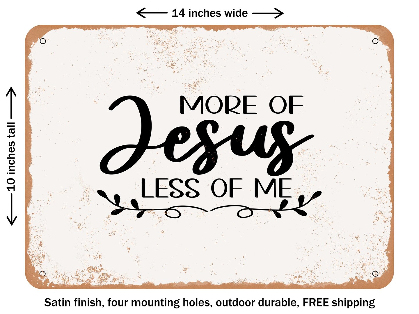 DECORATIVE METAL SIGN - More Jesus Less of Me - Vintage Rusty Look ...