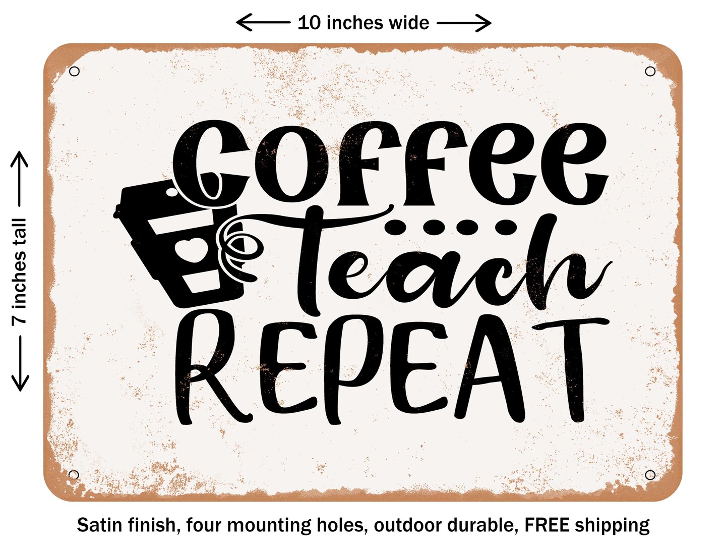 DECORATIVE METAL SIGN - Coffee Teach Repeat - 2 - Vintage Rusty Look ...