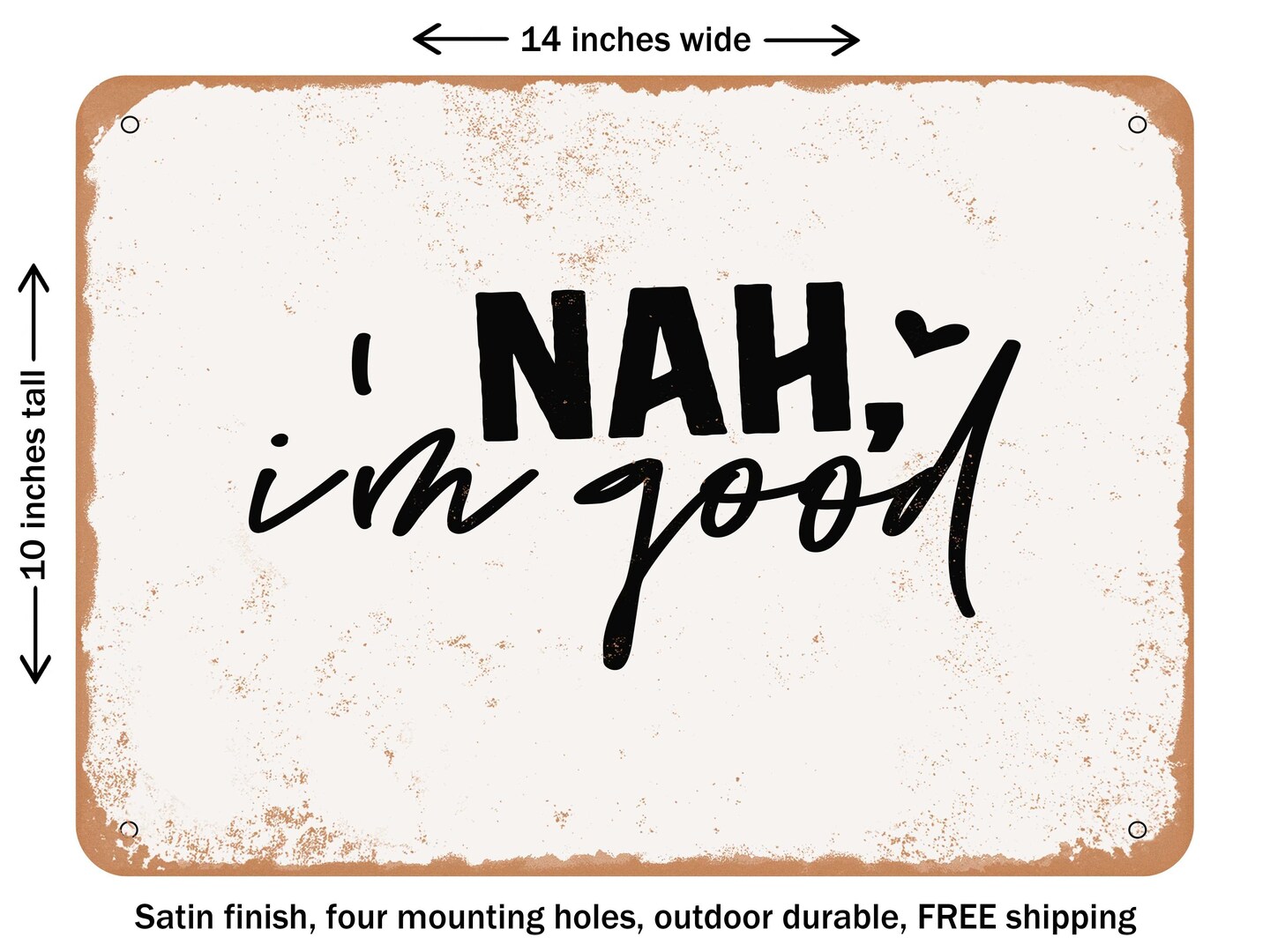 DECORATIVE METAL SIGN - Nah I'm Good - Vintage Rusty Look | Michaels