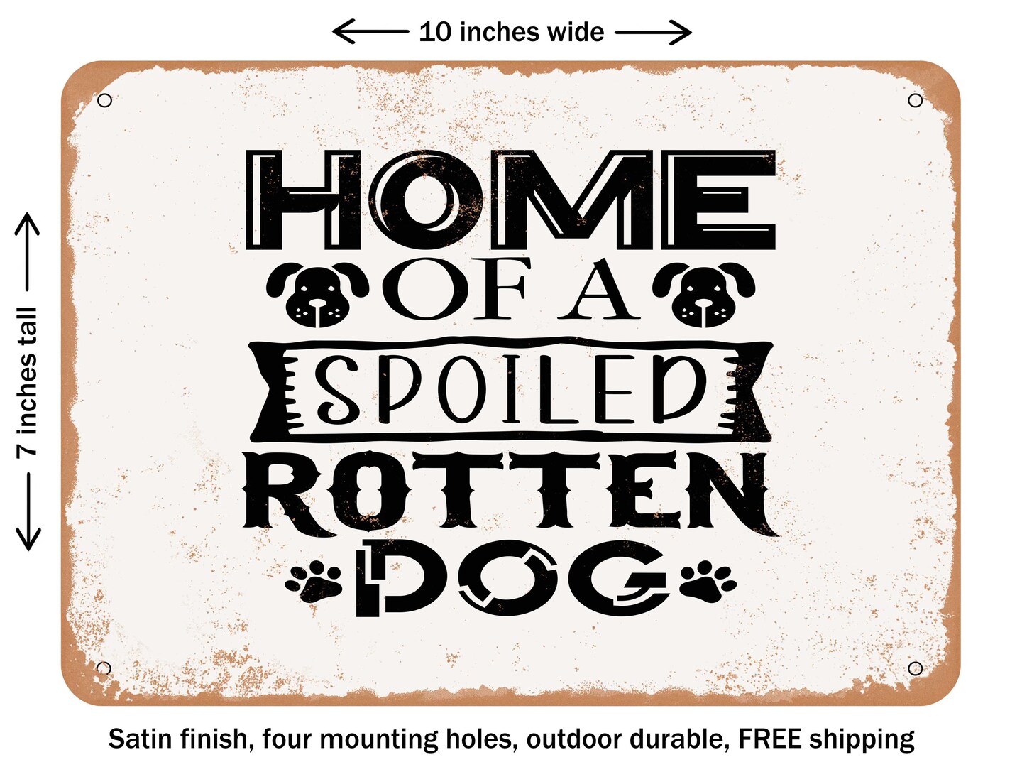DECORATIVE METAL SIGN - Home of a Spoiled Rotten Dog - 2 - Vintage ...