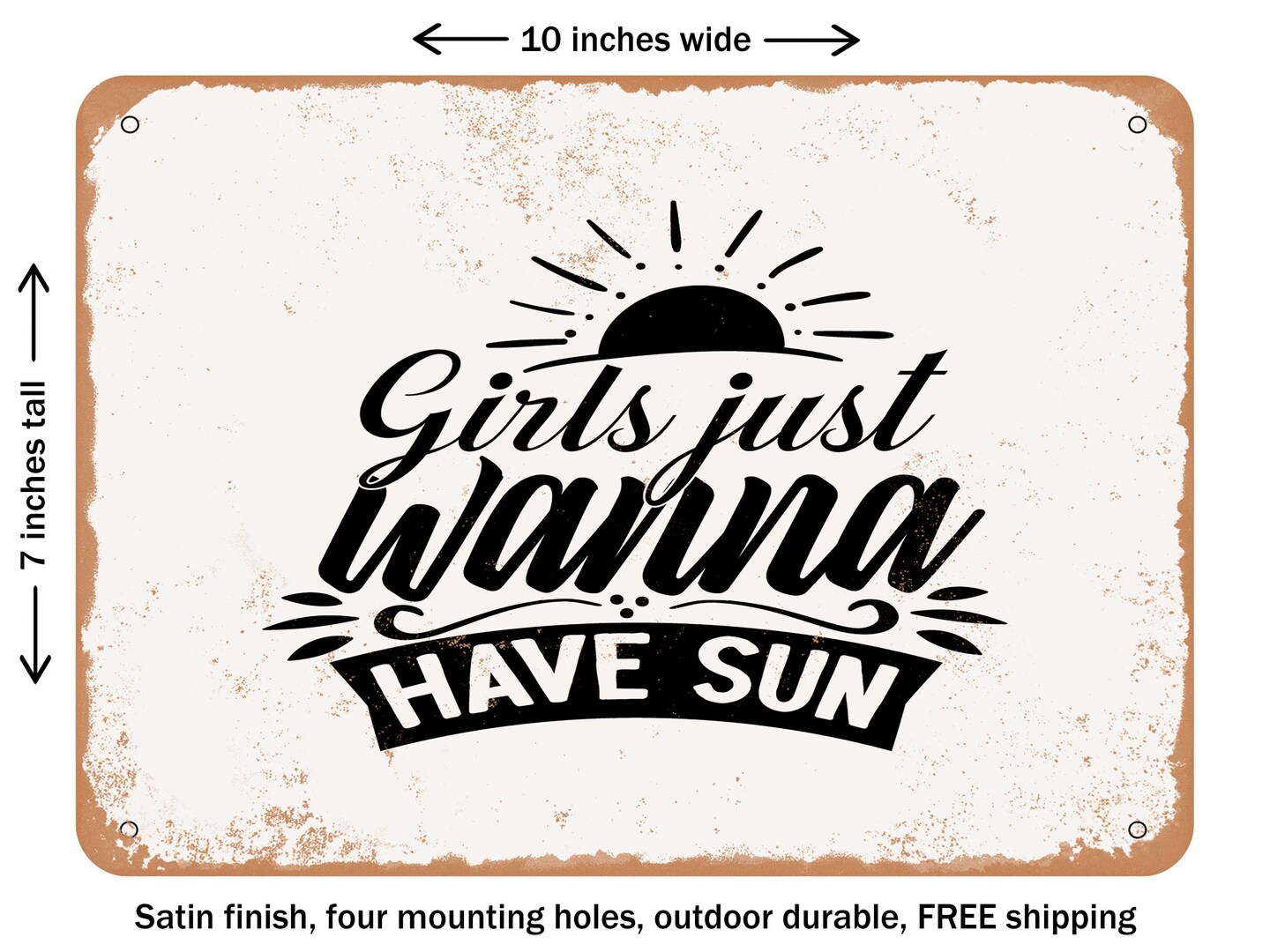 DECORATIVE METAL SIGN - Girls Just Wanna Have Sun - Vintage Rusty Look ...