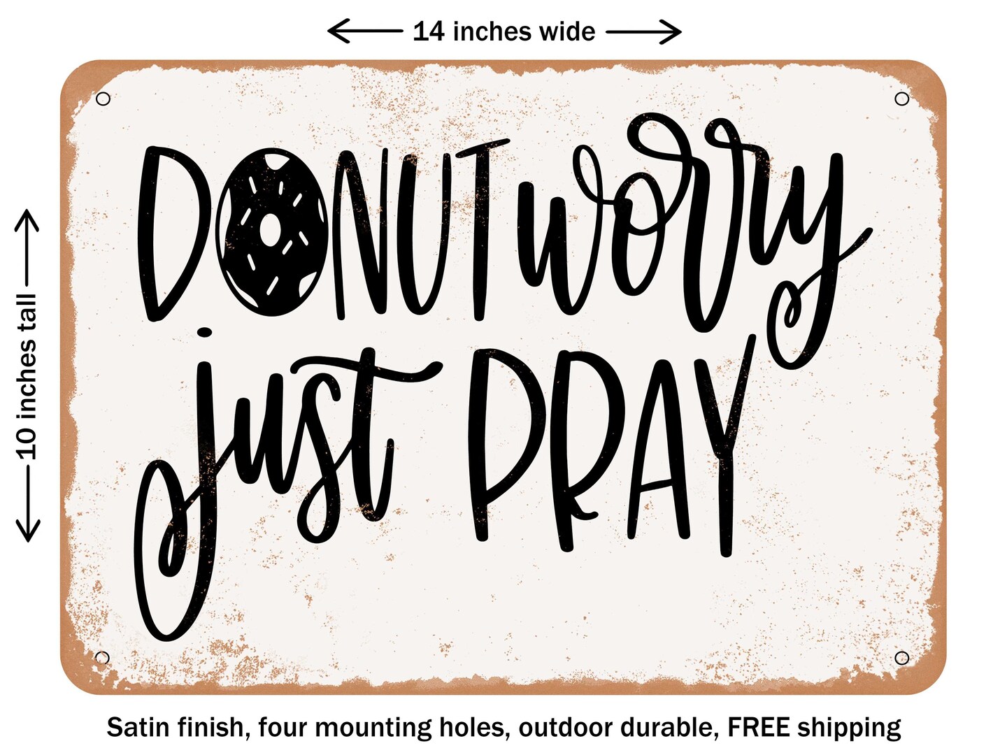 DECORATIVE METAL SIGN - Donut Worry Just Pray - Vintage Rusty Look ...