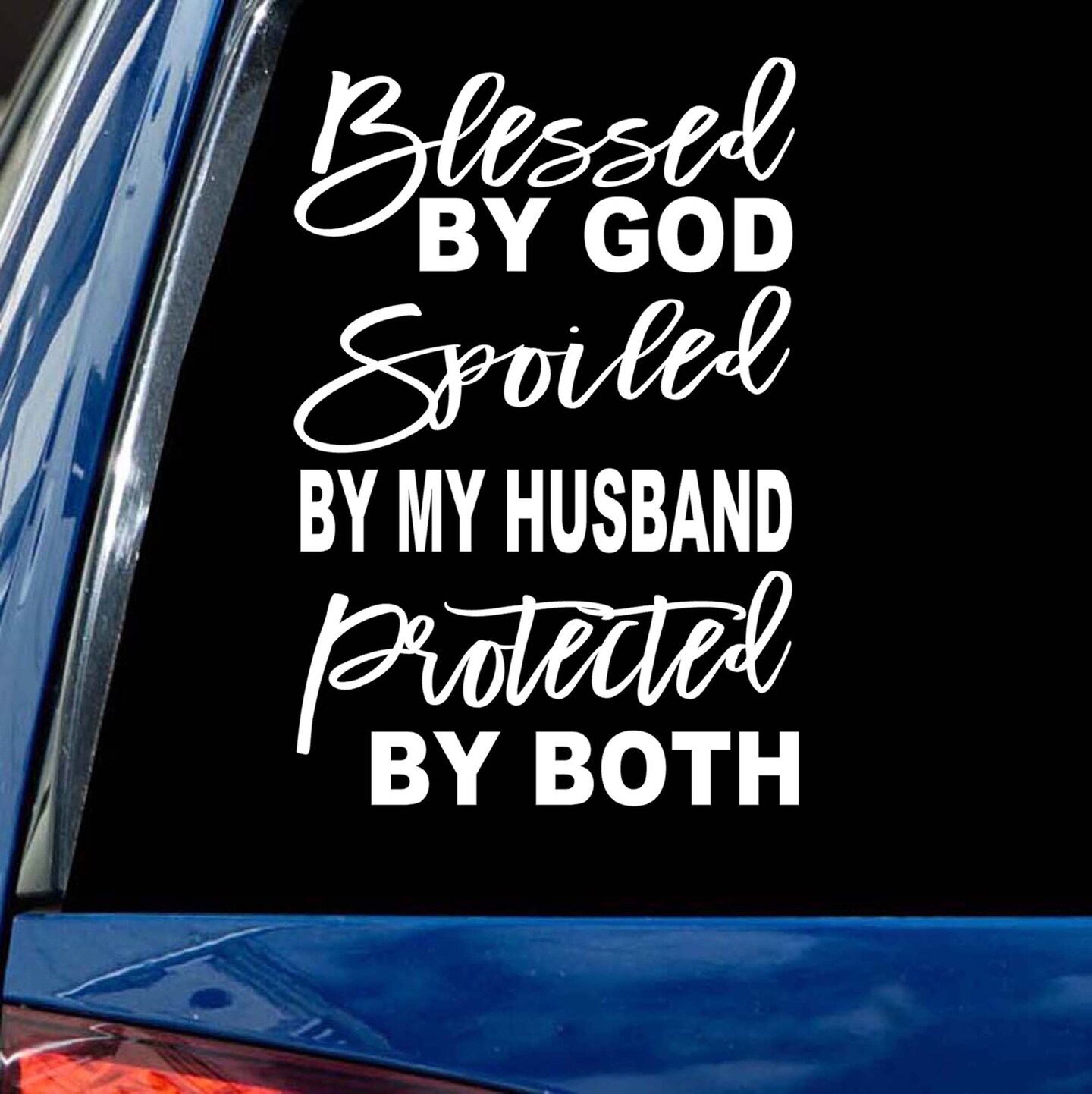 Blessed by God Spoiled by my Husband decal Protected by Both vinyl ...