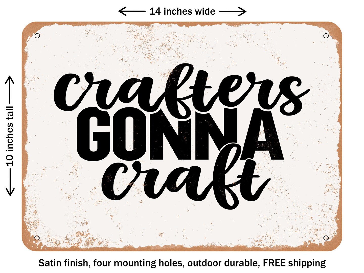 DECORATIVE METAL SIGN - Crafters Gonna Craft - Vintage Rusty Look, Size ...