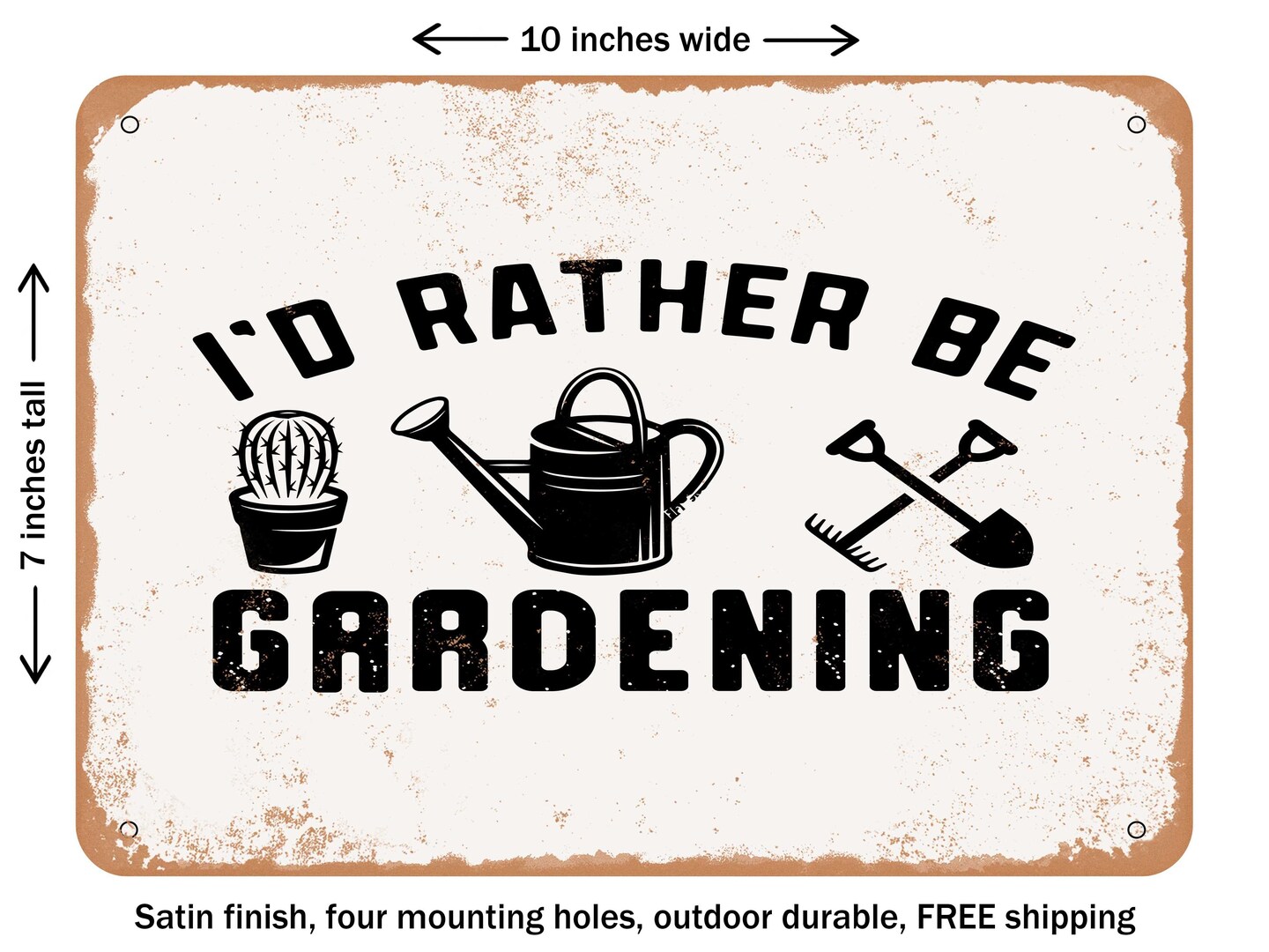 DECORATIVE METAL SIGN - I D Rather Be Gardening - Vintage Rusty Look ...