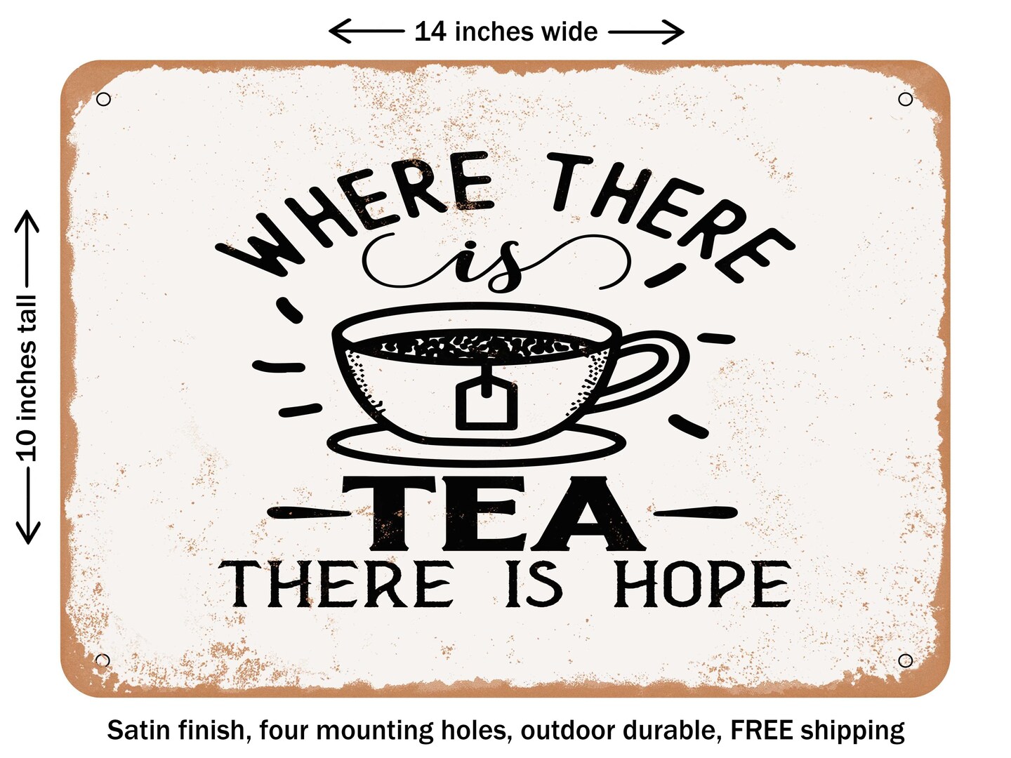 DECORATIVE METAL SIGN - Where there is Tea there is Hope - Vintage ...