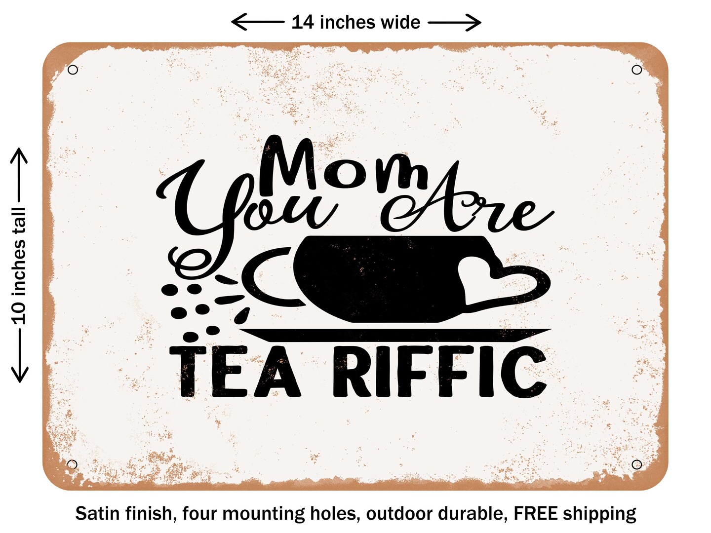 DECORATIVE METAL SIGN - Mom You Are Tea Riffic - Vintage Rusty Look ...