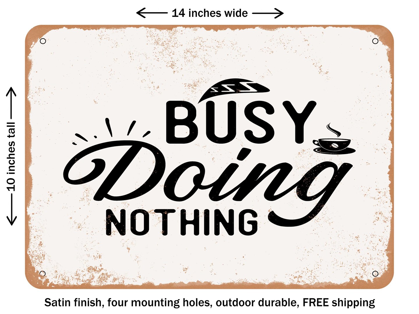 DECORATIVE METAL SIGN - Busy Doing Nothing - 2 - Vintage Rusty Look ...