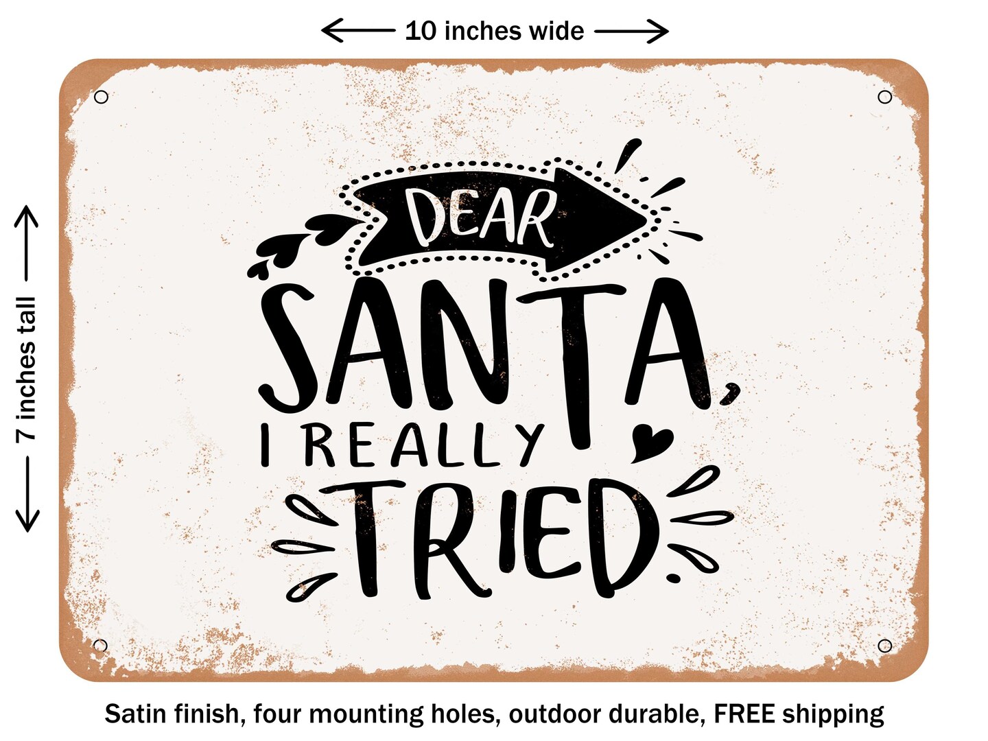 DECORATIVE METAL SIGN - Dear Santa I Really Tried - Vintage Rusty Look ...