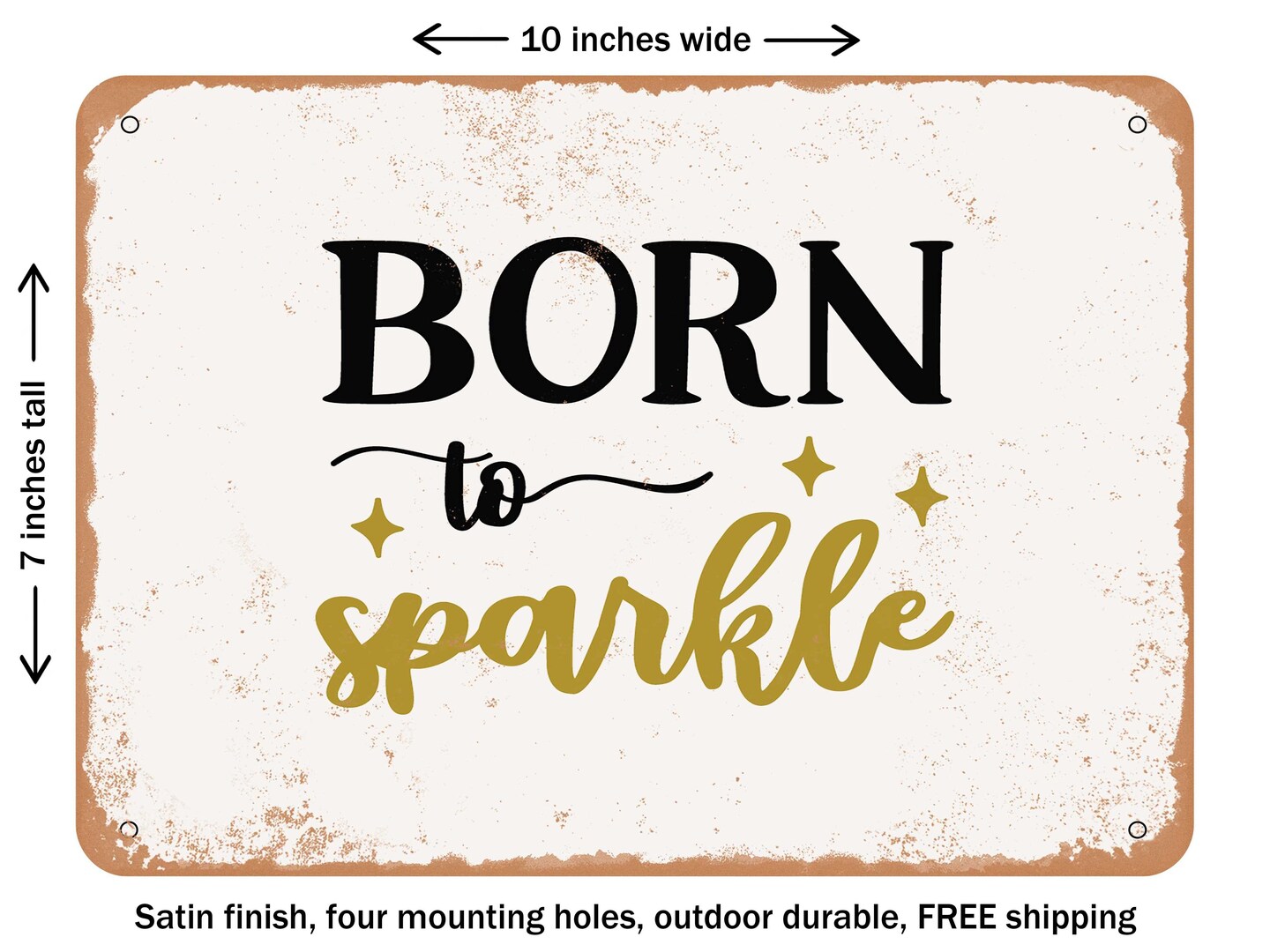 DECORATIVE METAL SIGN - Born to Sparkle - Vintage Rusty Look, Size: 7 x ...
