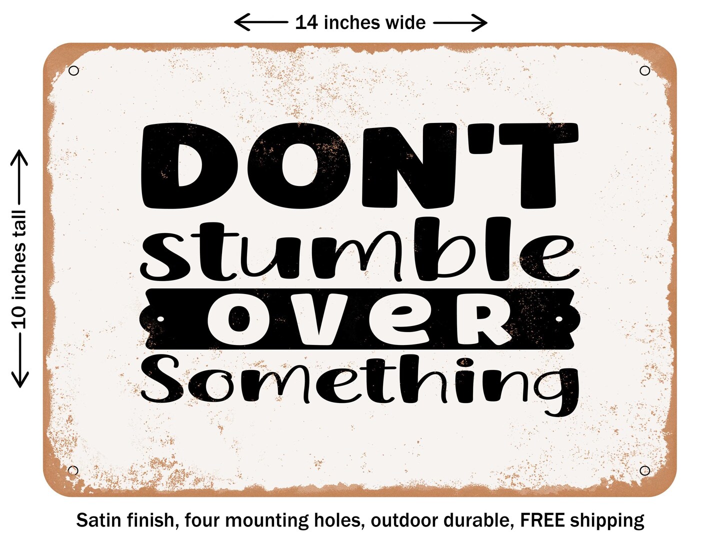 DECORATIVE METAL SIGN - Don't Stumble Over Something - Vintage Rusty ...
