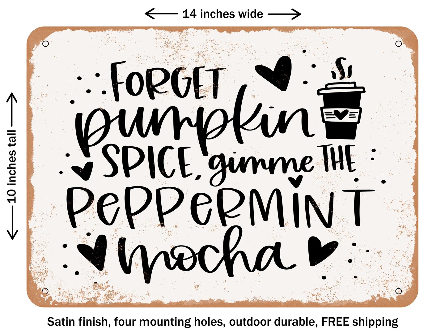 DECORATIVE METAL SIGN - Gimme the Peppermint Mocha - Vintage Rusty Look ...