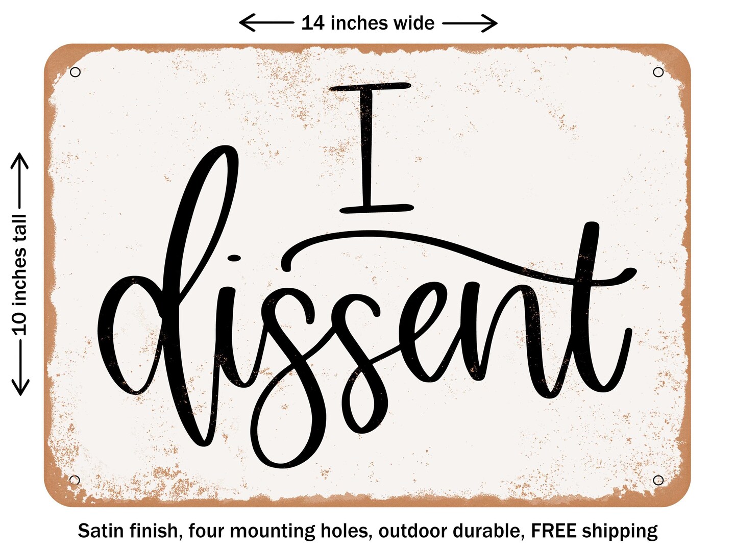 DECORATIVE METAL SIGN - I Dissent - Vintage Rusty Look, Size: 10 x 14 ...