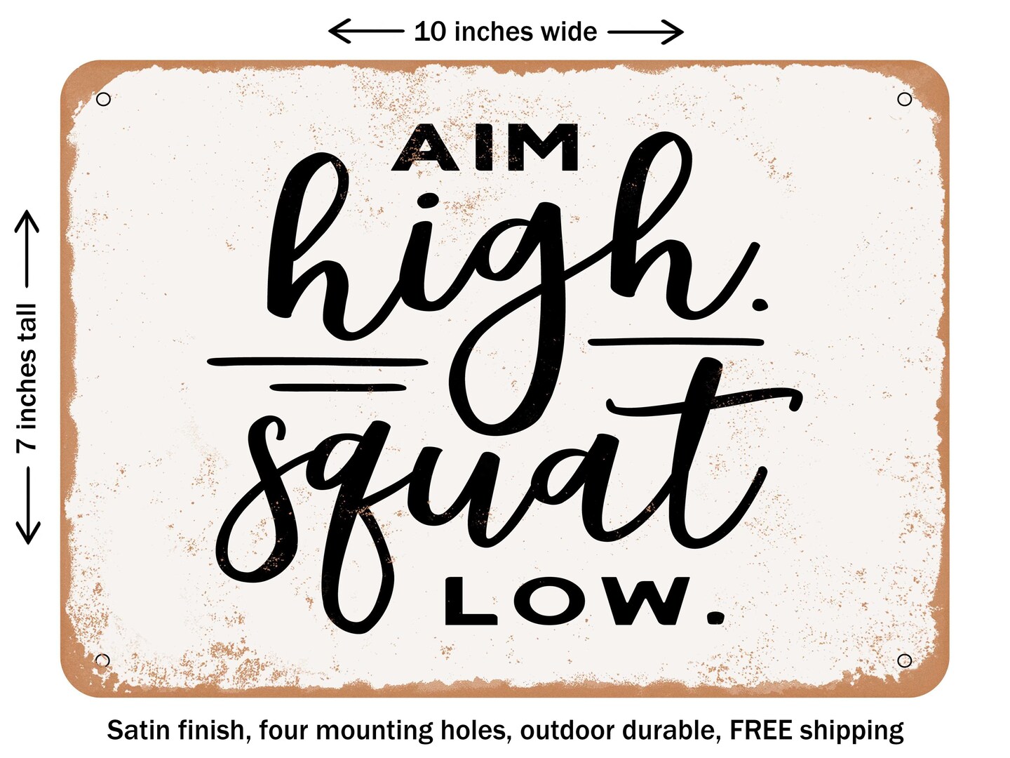 DECORATIVE METAL SIGN - Aim High Squat Low - 3 - Vintage Rusty Look ...