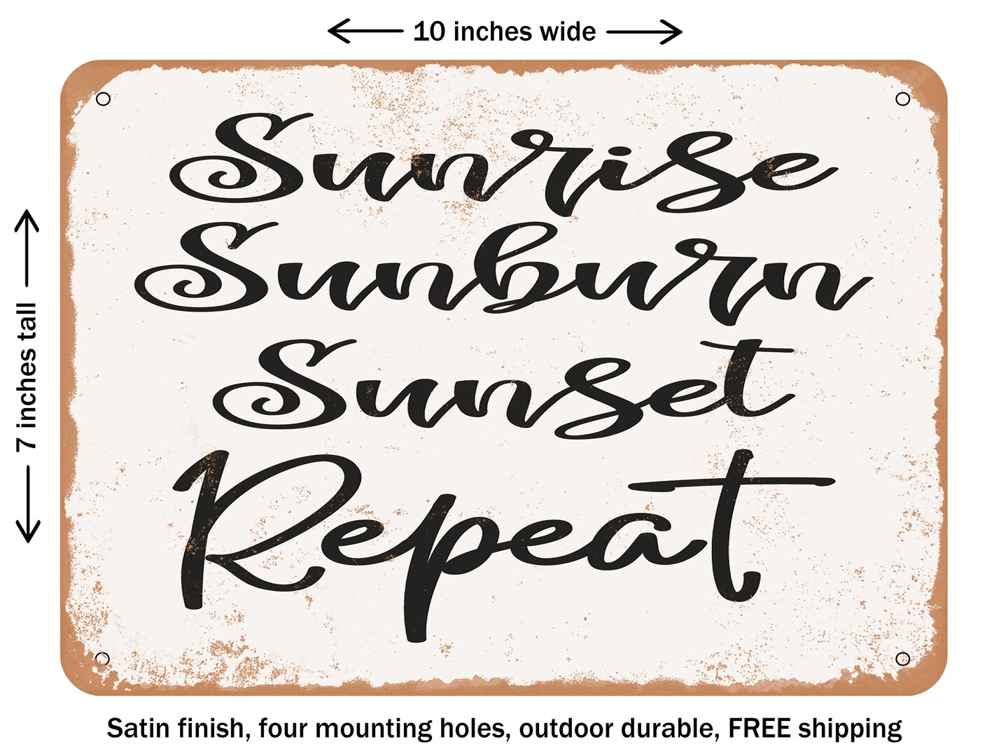 DECORATIVE METAL SIGN - Sunrise Sunburn Sunset Repeat - 6 - Vintage ...