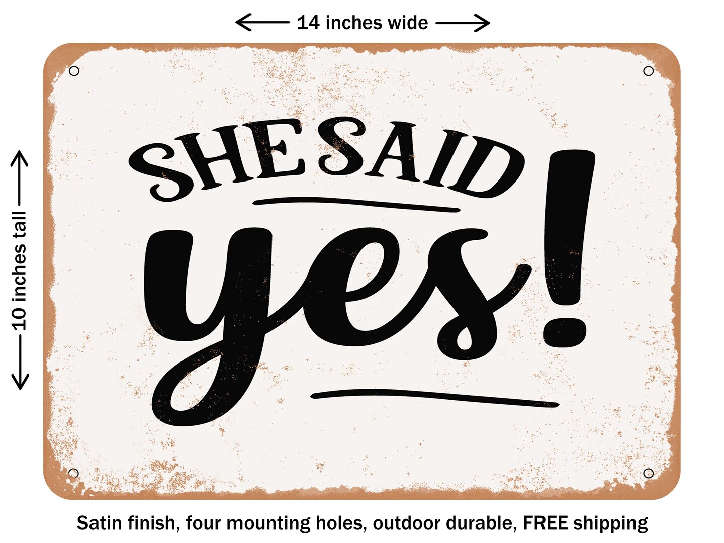 DECORATIVE METAL SIGN - She Said Yes - 2 - Vintage Rusty Look, Size: 10 ...