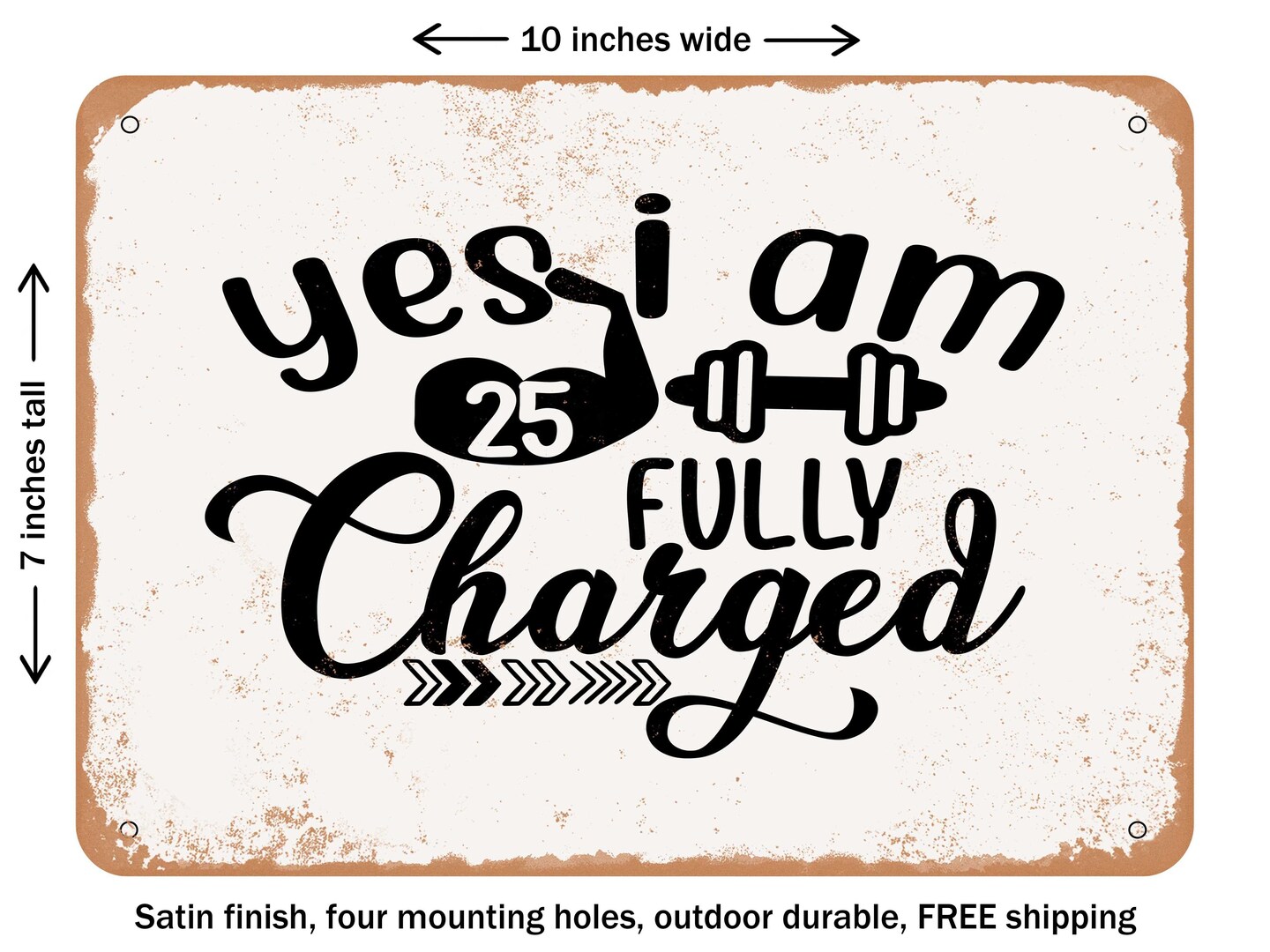 DECORATIVE METAL SIGN - Yes I Am Fully5 Charged - Vintage Rusty Look ...