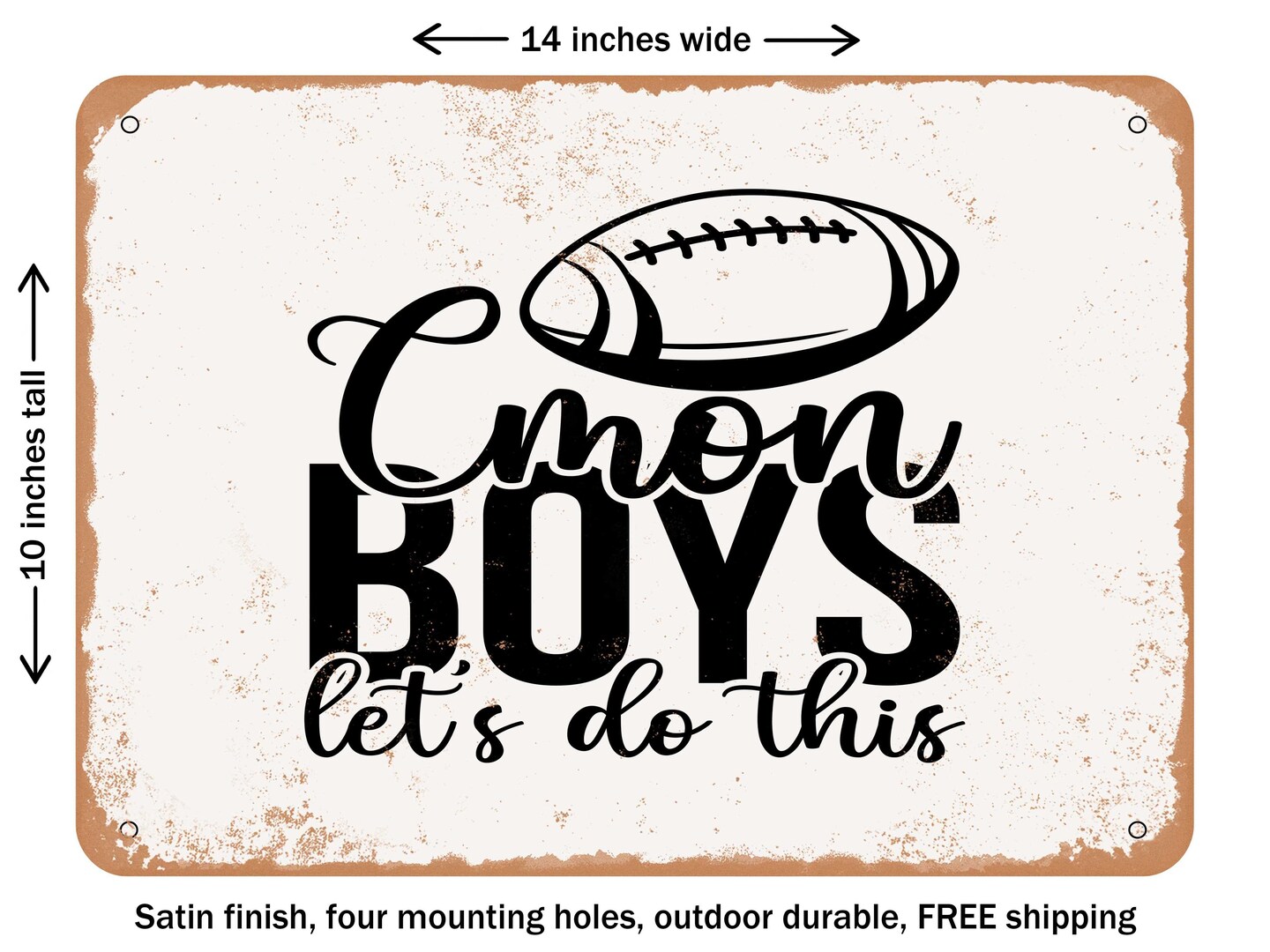 DECORATIVE METAL SIGN - C'mon Boys Lets Do This - Vintage Rusty Look ...