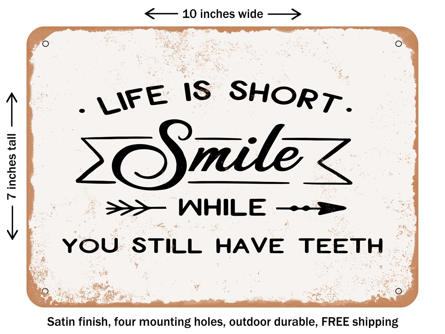 DECORATIVE METAL SIGN - Life is Short Smile While You Still Have Teeth ...