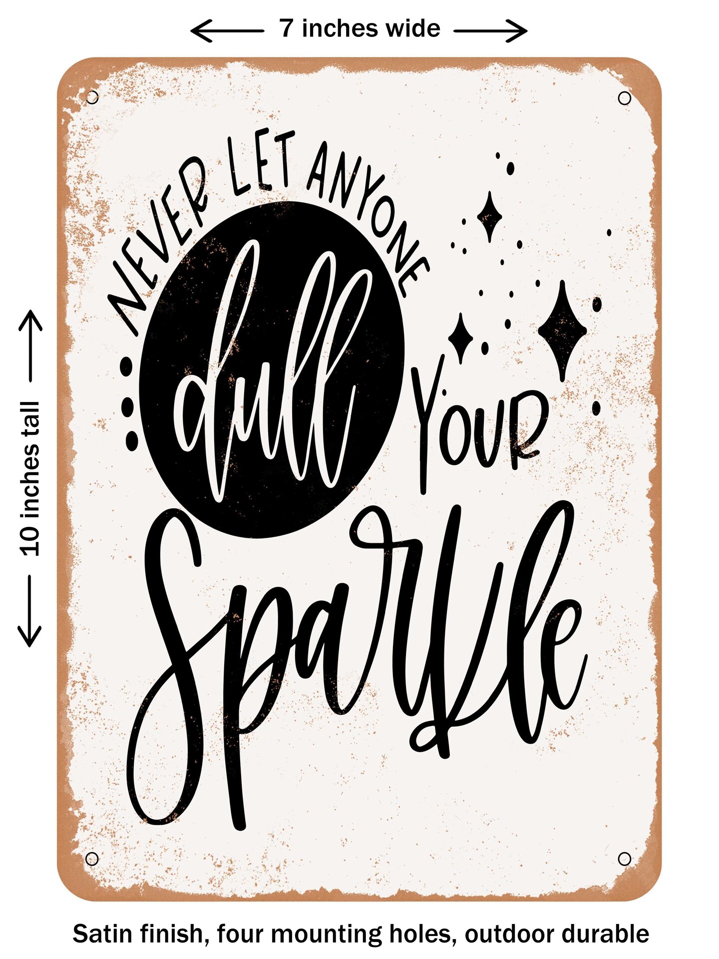 DECORATIVE METAL SIGN - Never Let Anyone Dull Your Sparkle - Vintage ...