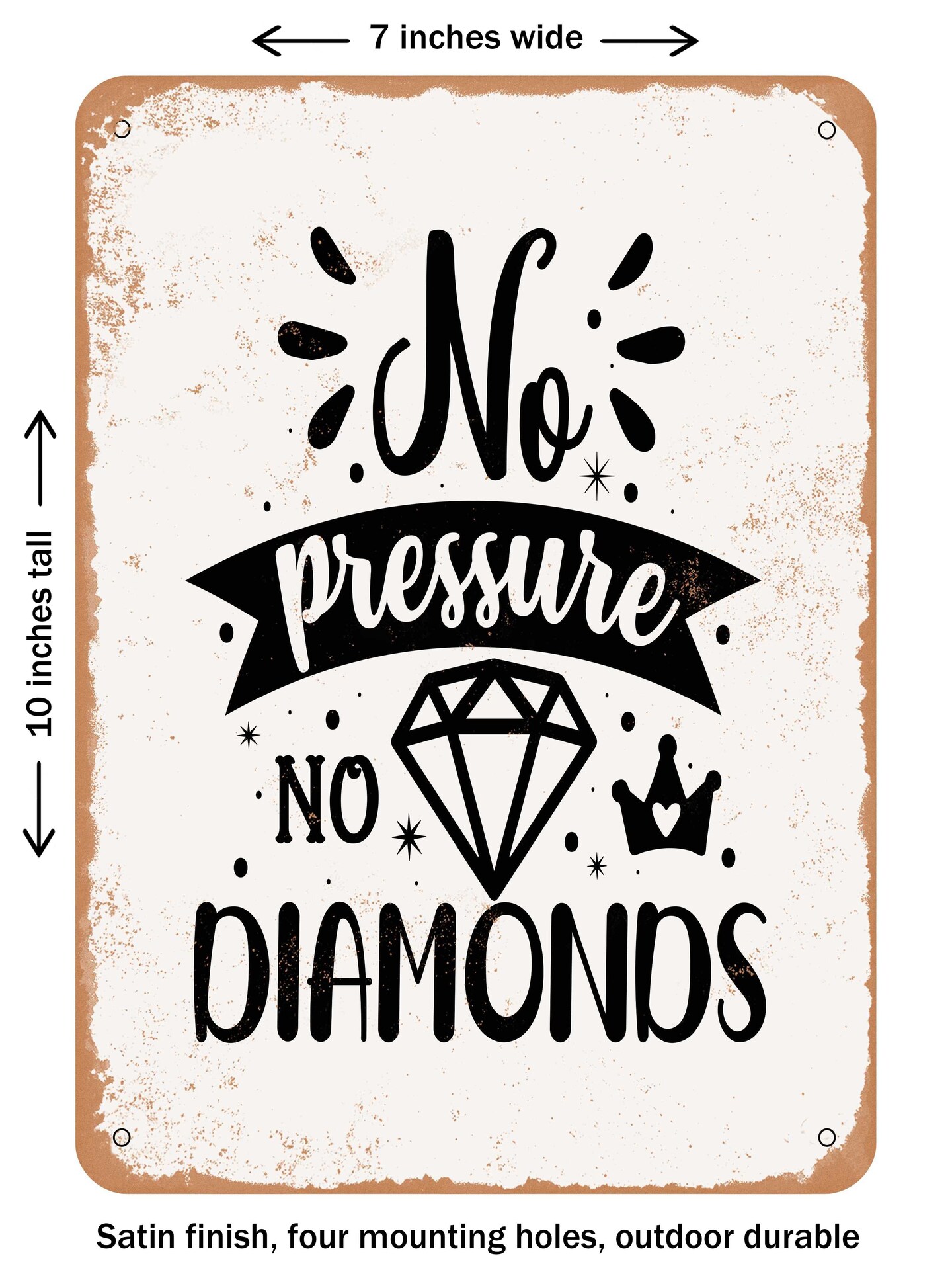 DECORATIVE METAL SIGN - No Pressure No Diamonds - Vintage Rusty Look ...