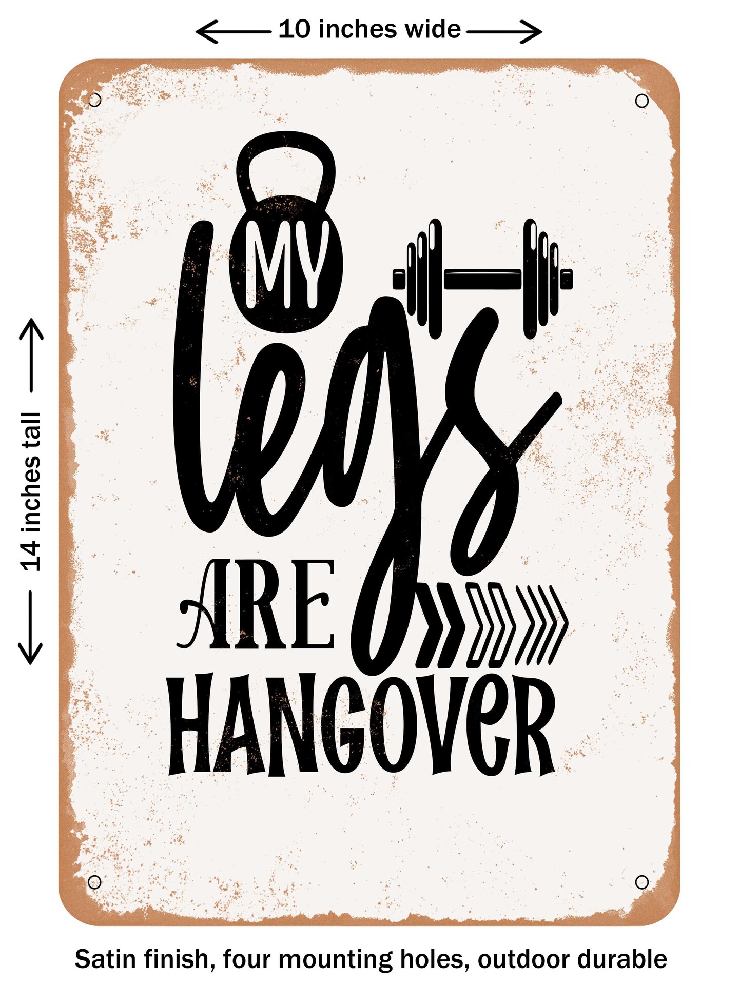 DECORATIVE METAL SIGN - My Legs Are Hangover - Vintage Rusty Look ...