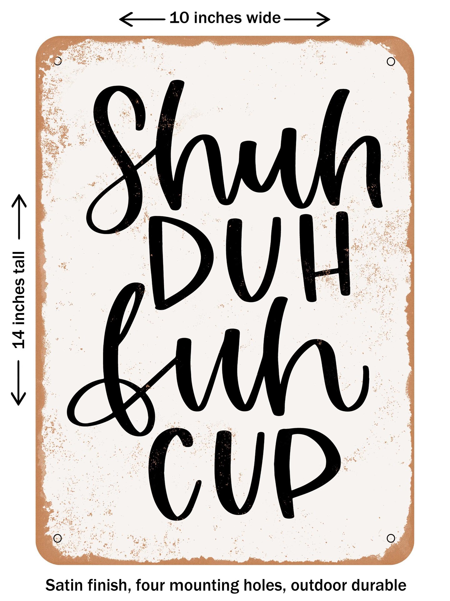 DECORATIVE METAL SIGN - Shuh Duh Fuh Cup - Vintage Rusty Look | Michaels