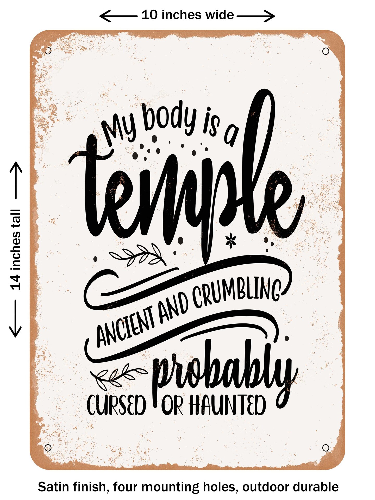 DECORATIVE METAL SIGN - My Body is a Temple Ancient and Crumbling ...