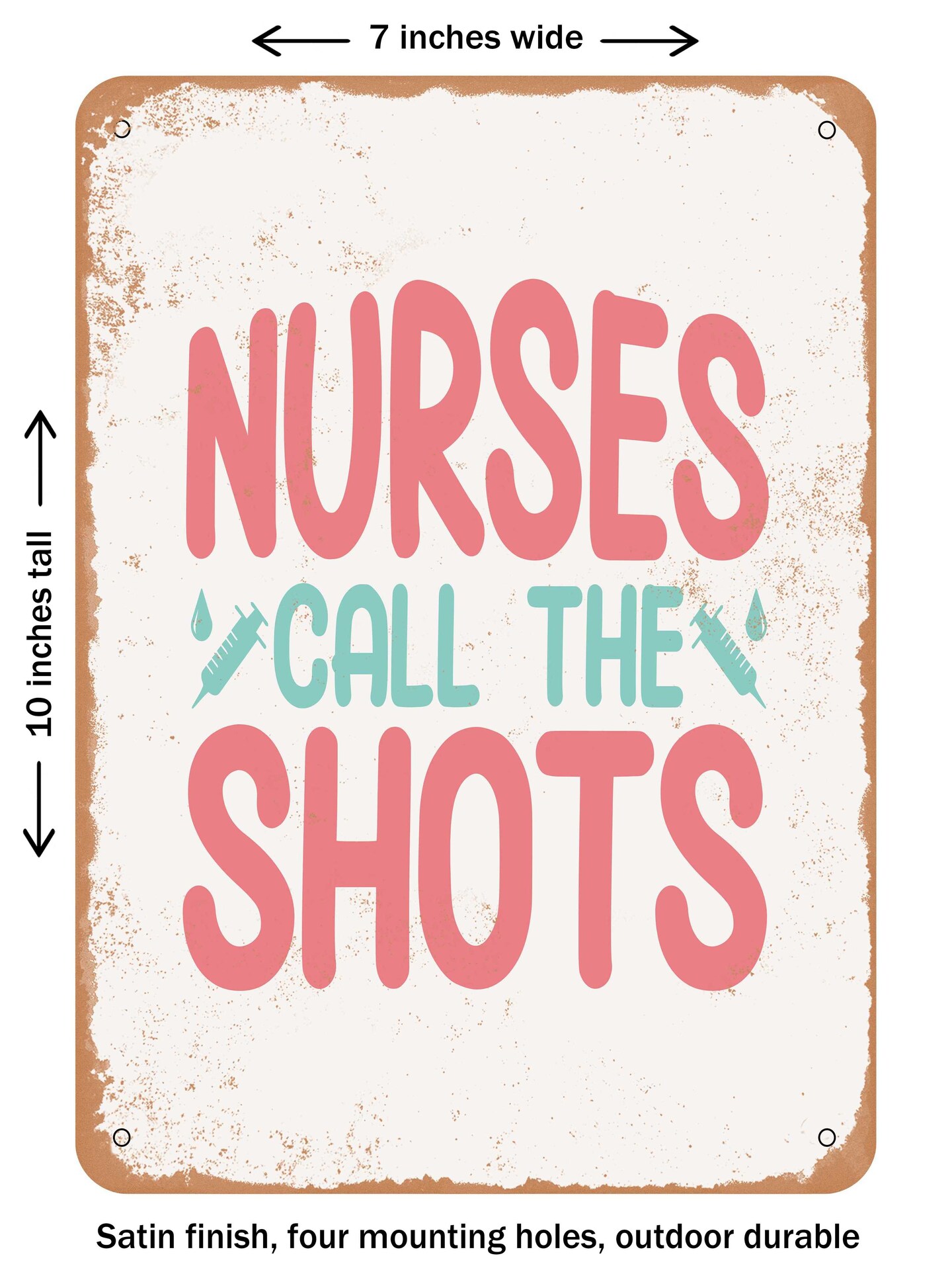 DECORATIVE METAL SIGN - Nurses Call the Shots0 - Vintage Rusty Look ...